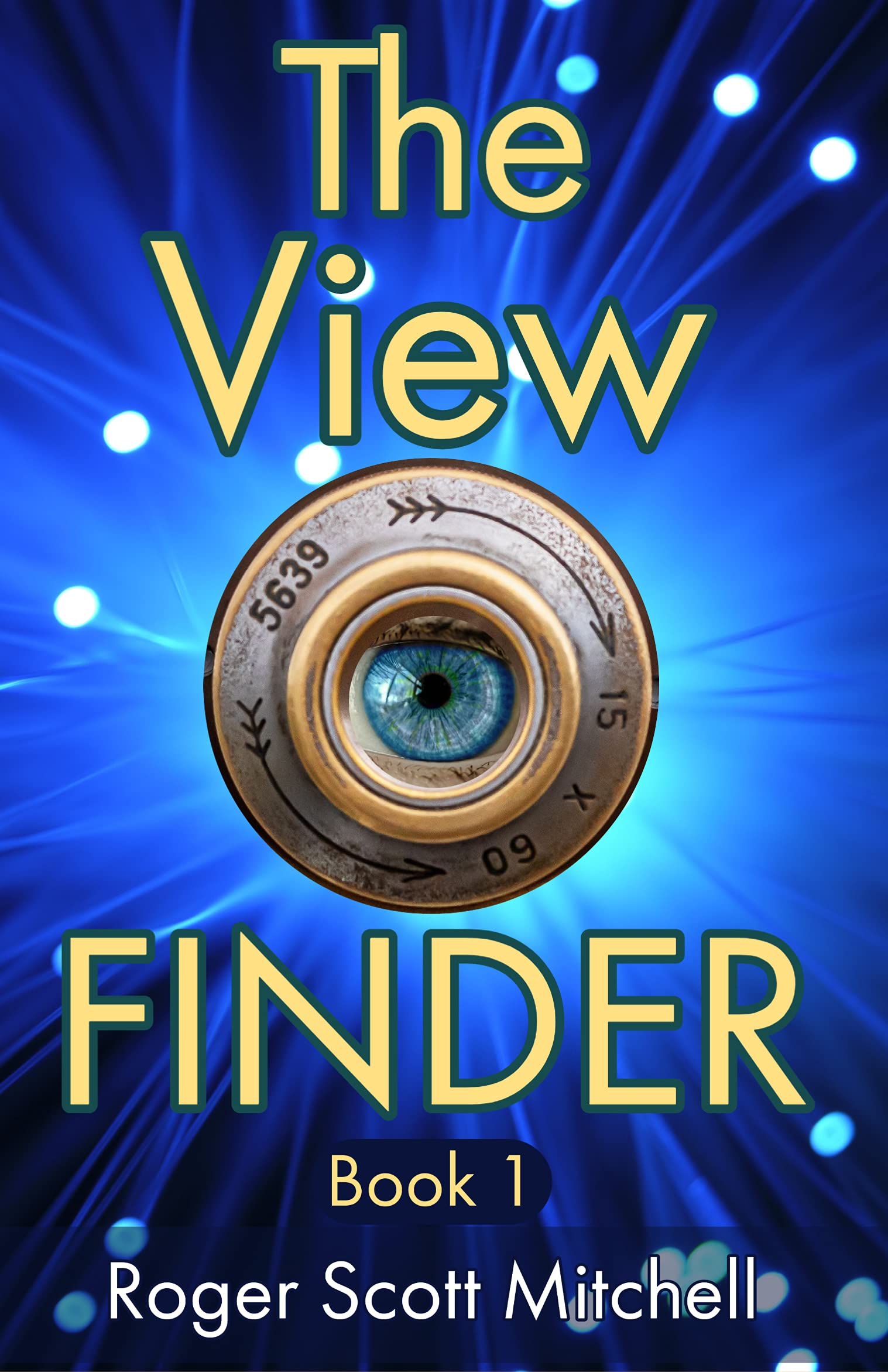 The View Finder: Book 1 of The View Finder Chronicles by Roger Scott ...