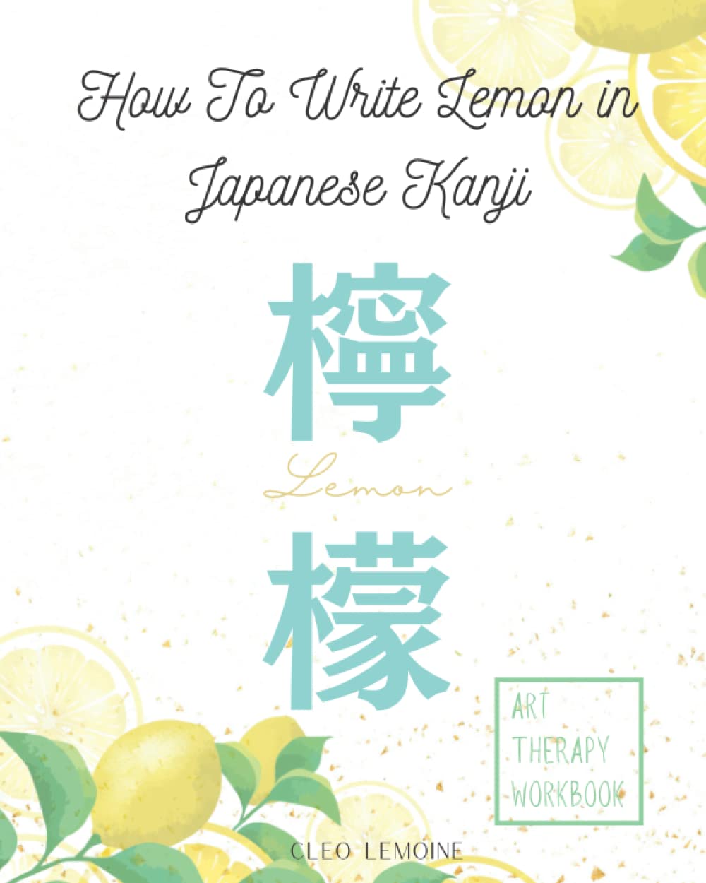 HOW TO WRITE LEMON IN JAPANESE KANJI?: Art Therapy Workbook - Find Your ...