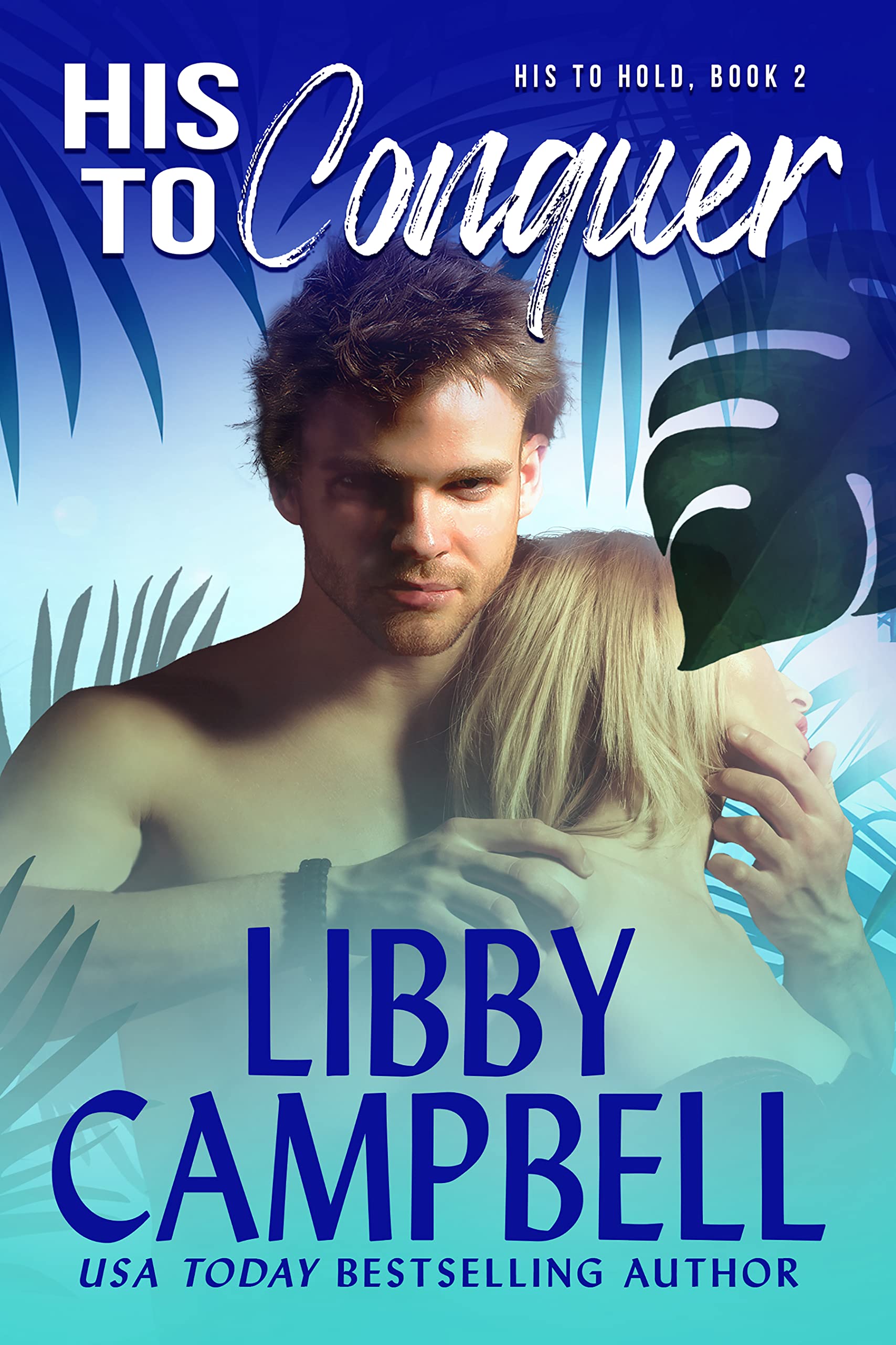 His to Conquer (His to Hold Book 2) by Libby Campbell | Goodreads