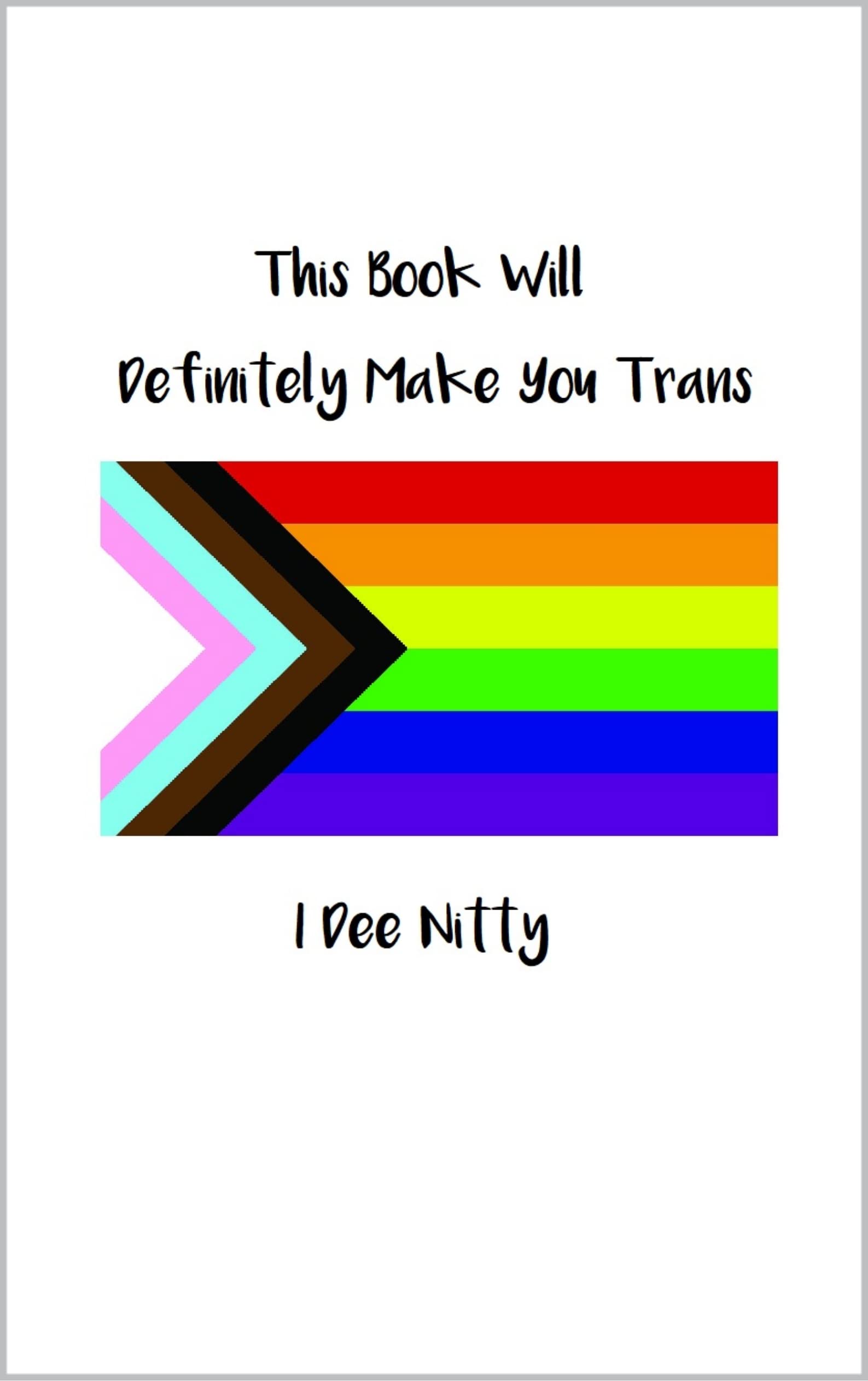 This Book Will Definitely Make You Trans by I Nitty | Goodreads