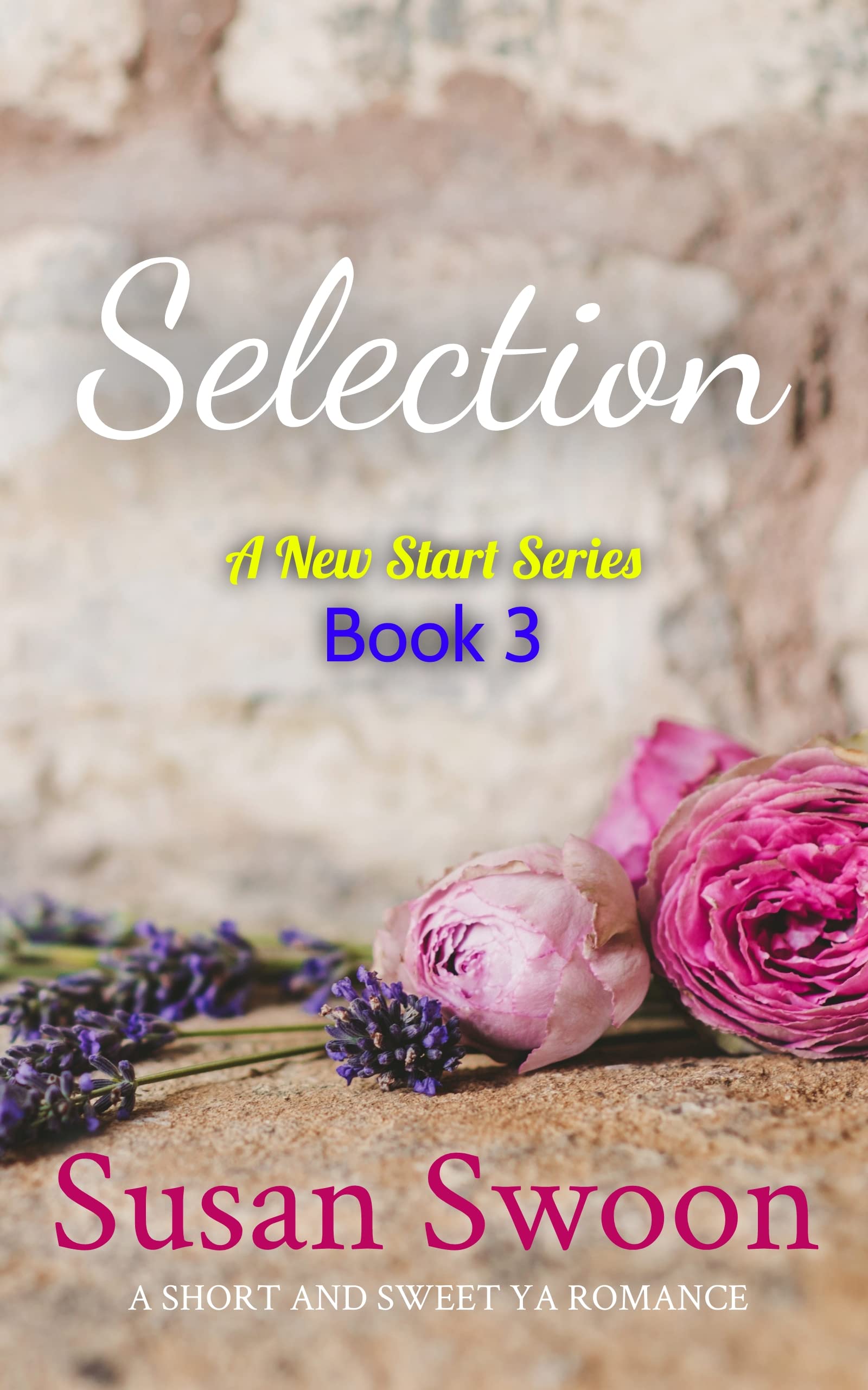 Selection: A New Start Series(Book 3): by Susan Swoon | Goodreads