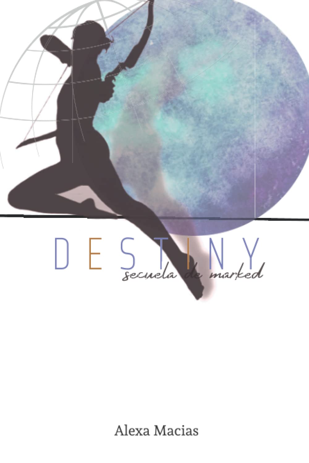 Destiny: De la triología "Marcada". (Spanish Edition) by Alexa Macias ...
