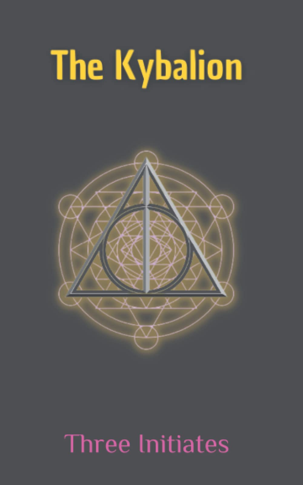 The Kybalion: A Study of the Hermetic Philosophy of Ancient Egypt and ...