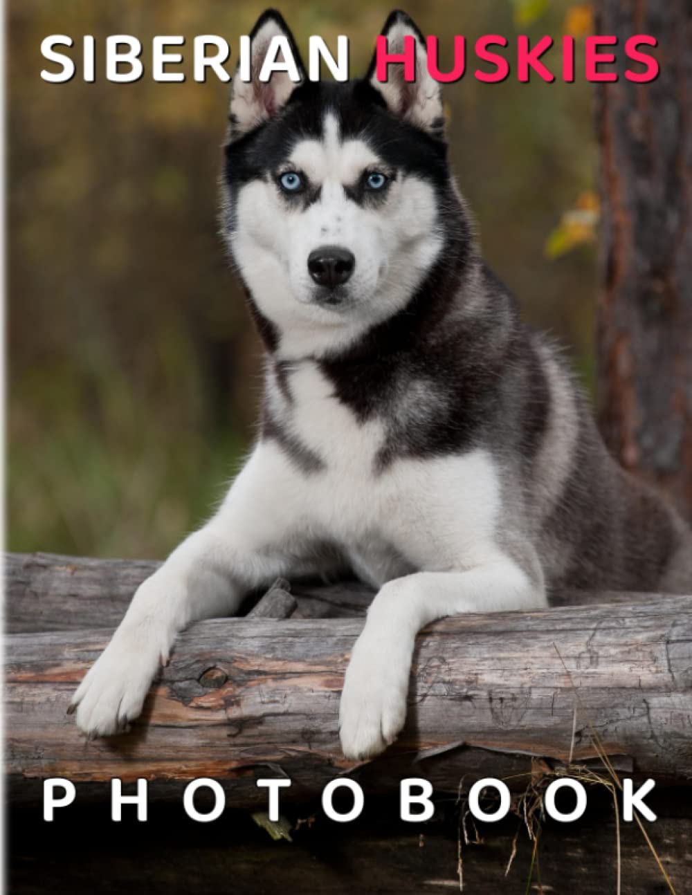 Siberian Huskies Photo Book: Have A Better Mood With 40 Super Cute Dog ...