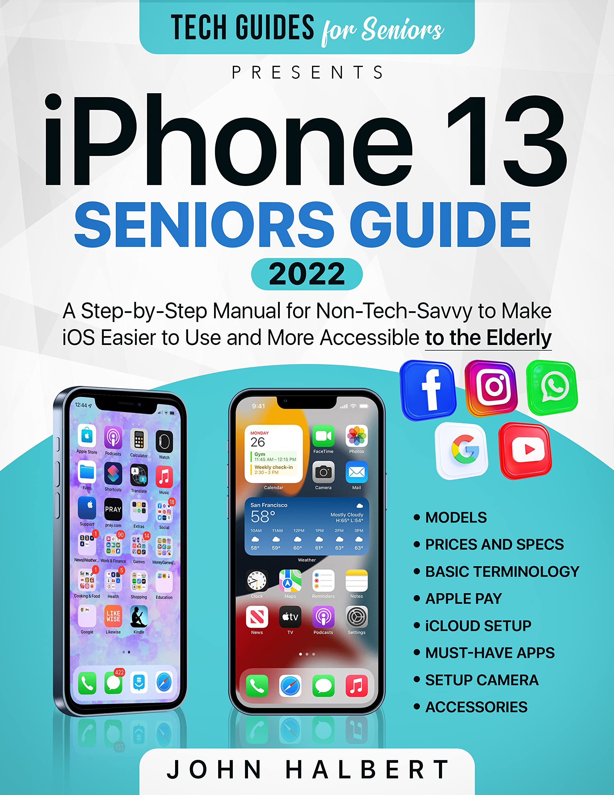 Iphone 13 Seniors Guide: A Step-by-Step Manual for Non-Tech-Savvy to ...