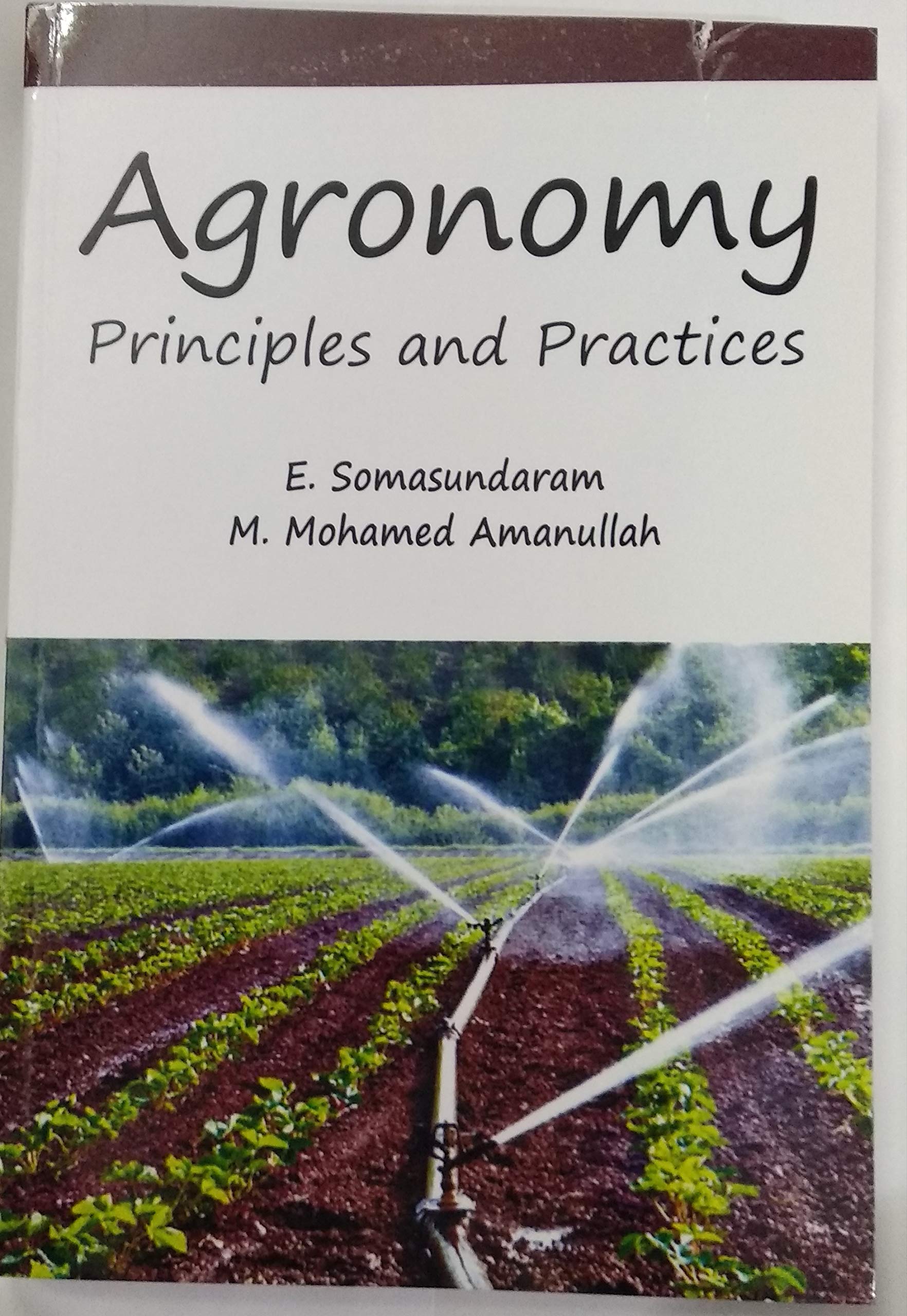Agronomy: Principles And Practices by E. & M.M.Amanullah Somasundaram ...