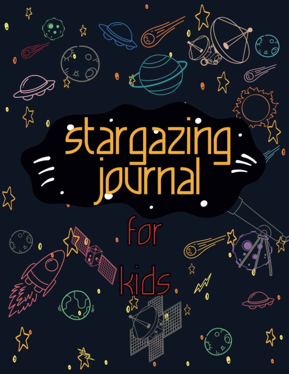 Stargazing journal for kids: Night sky observations notebook for kids ...