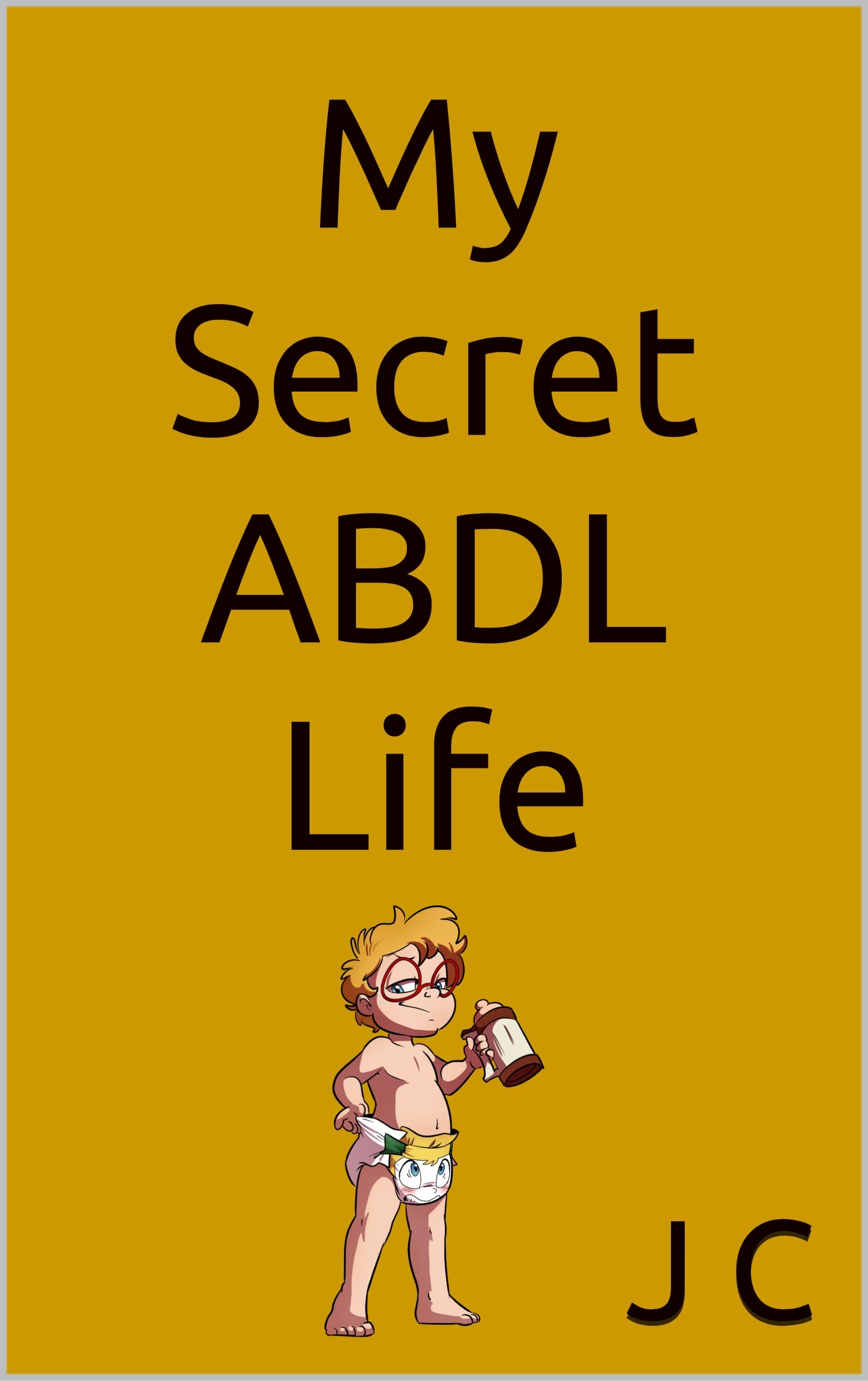 My Secret Abdl Life By J C Goodreads