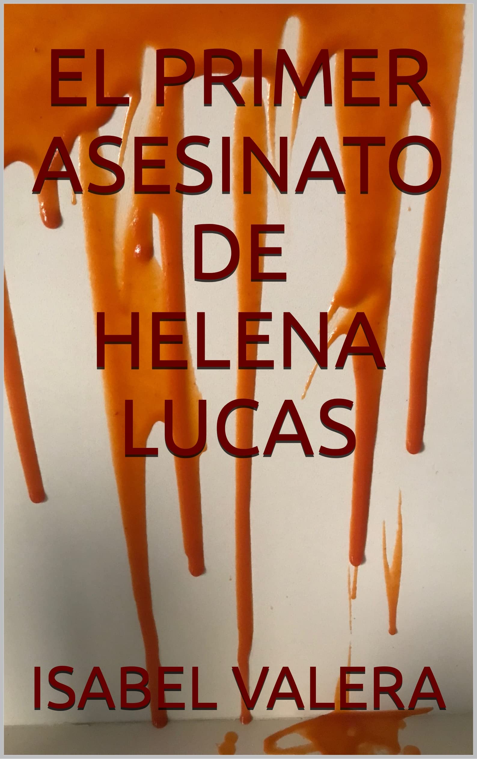 EL PRIMER ASESINATO DE HELENA LUCAS (HELENA LUCAS DETECTIVE PRIVADO nº ...