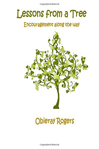 Lessons from a Tree: Encouragement along the way by Obieray Rogers ...