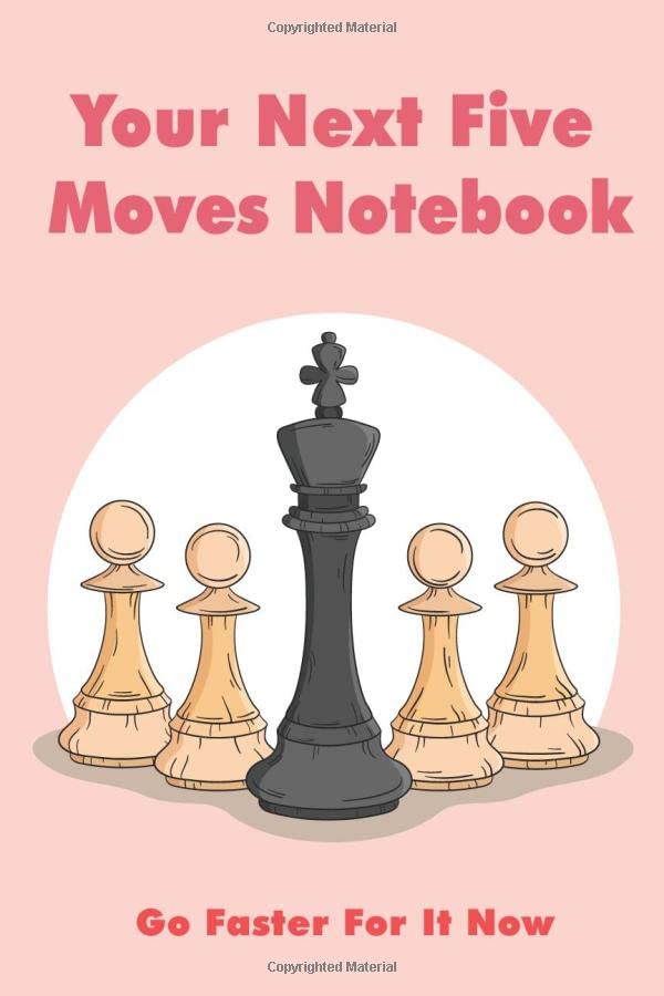 Your Next Five Moves Planner: Master the art of controlling your life ...