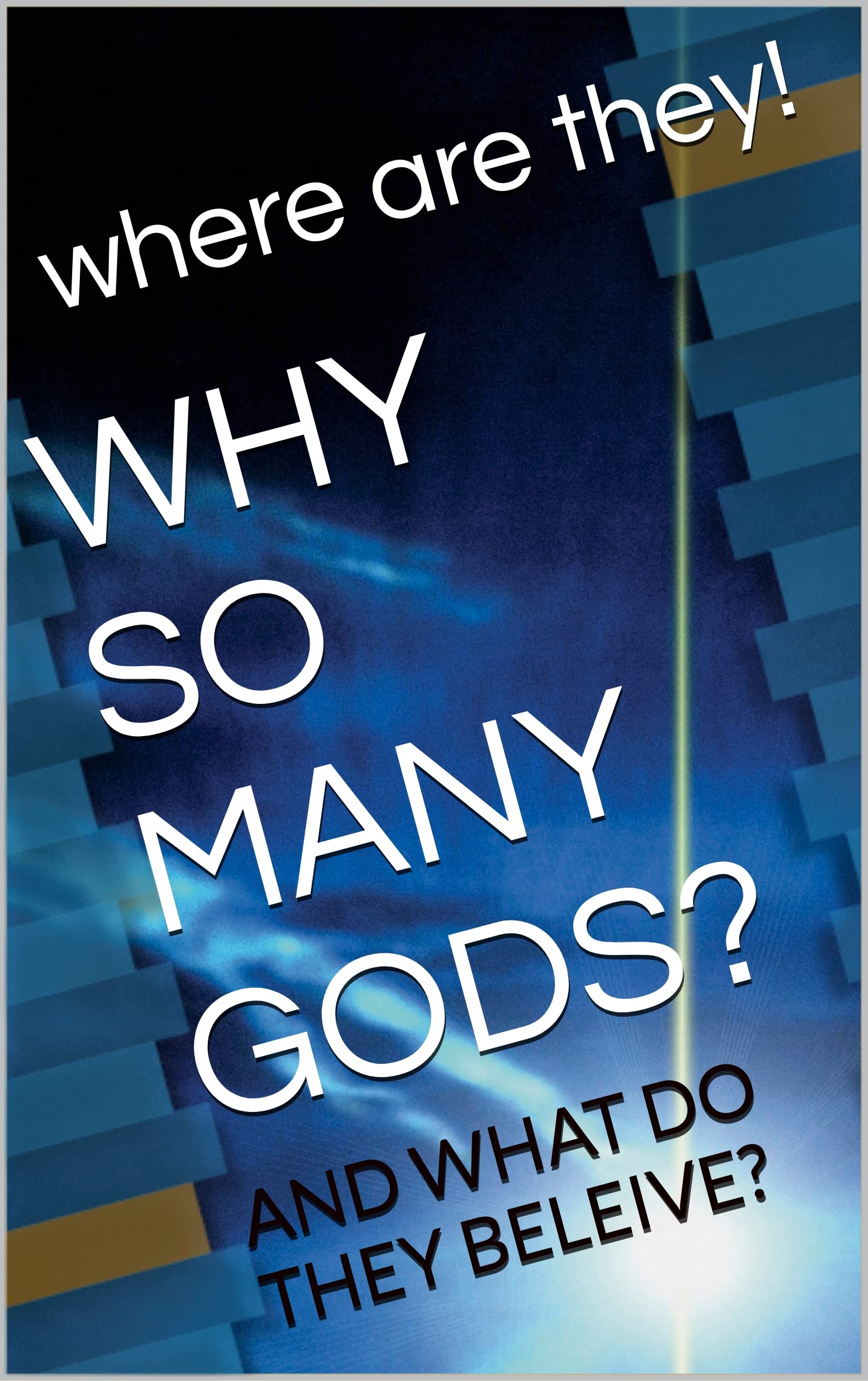 WHY SO MANY GODS?: AND WHAT DO THEY BELEIVE? by THE ORACLE. | Goodreads