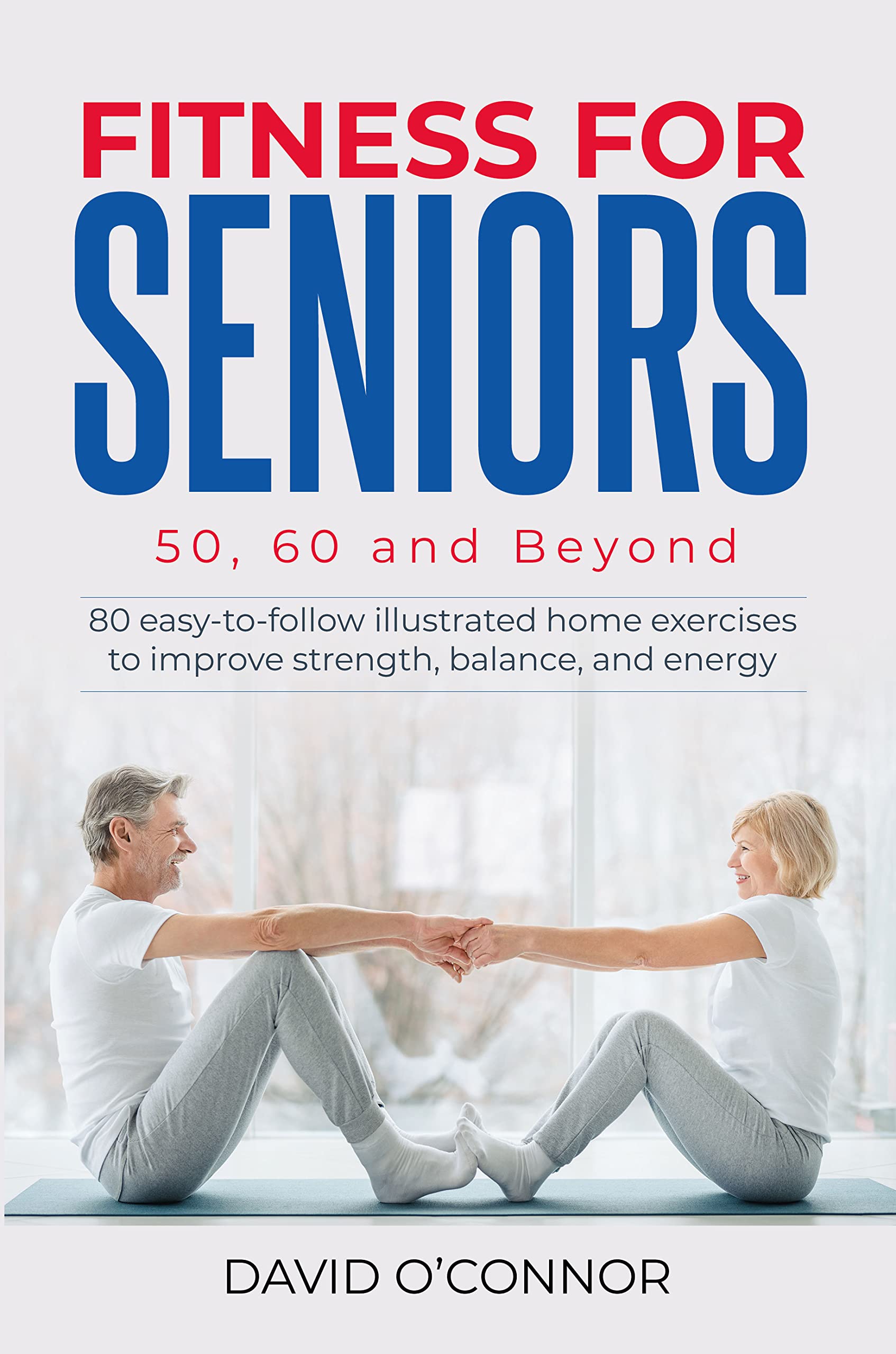 Fitness For Seniors 50, 60 and Beyond: 80 easy-to-follow illustrated ...