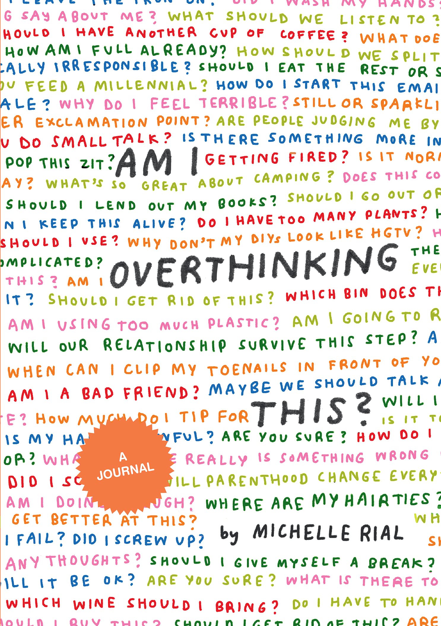 Am I Overthinking This?: A Journal by Michelle Rial | Goodreads