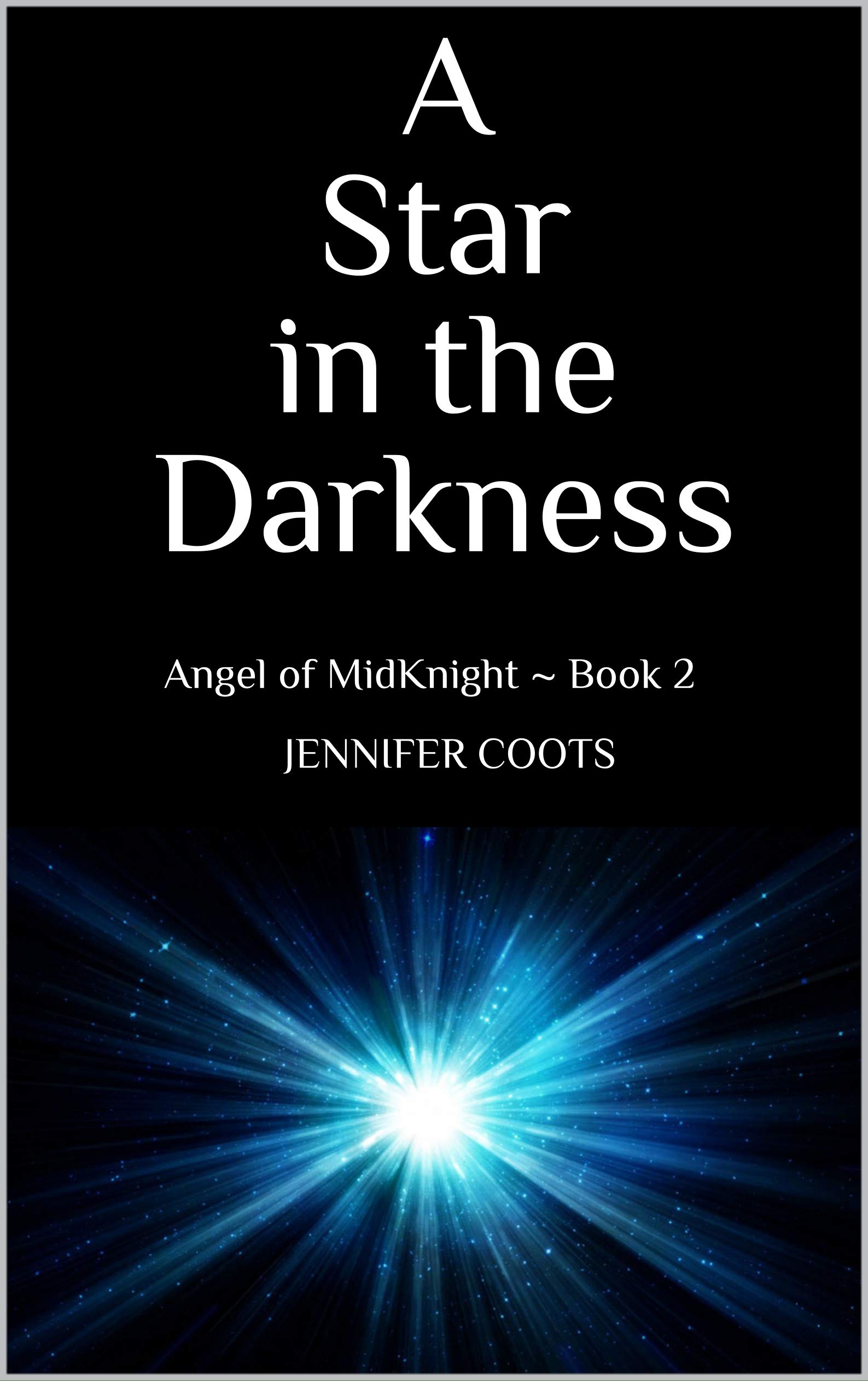A Star in the Darkness: Angel of MidKnight ~ Book 2 by Jennifer Coots ...