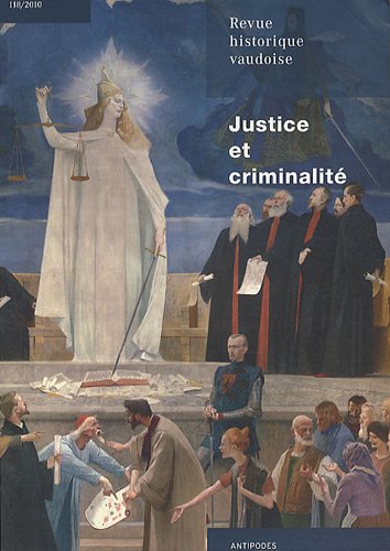 Justice et criminalité : Vaud, XVe-XXIe siècles by Martine Ostorero ...