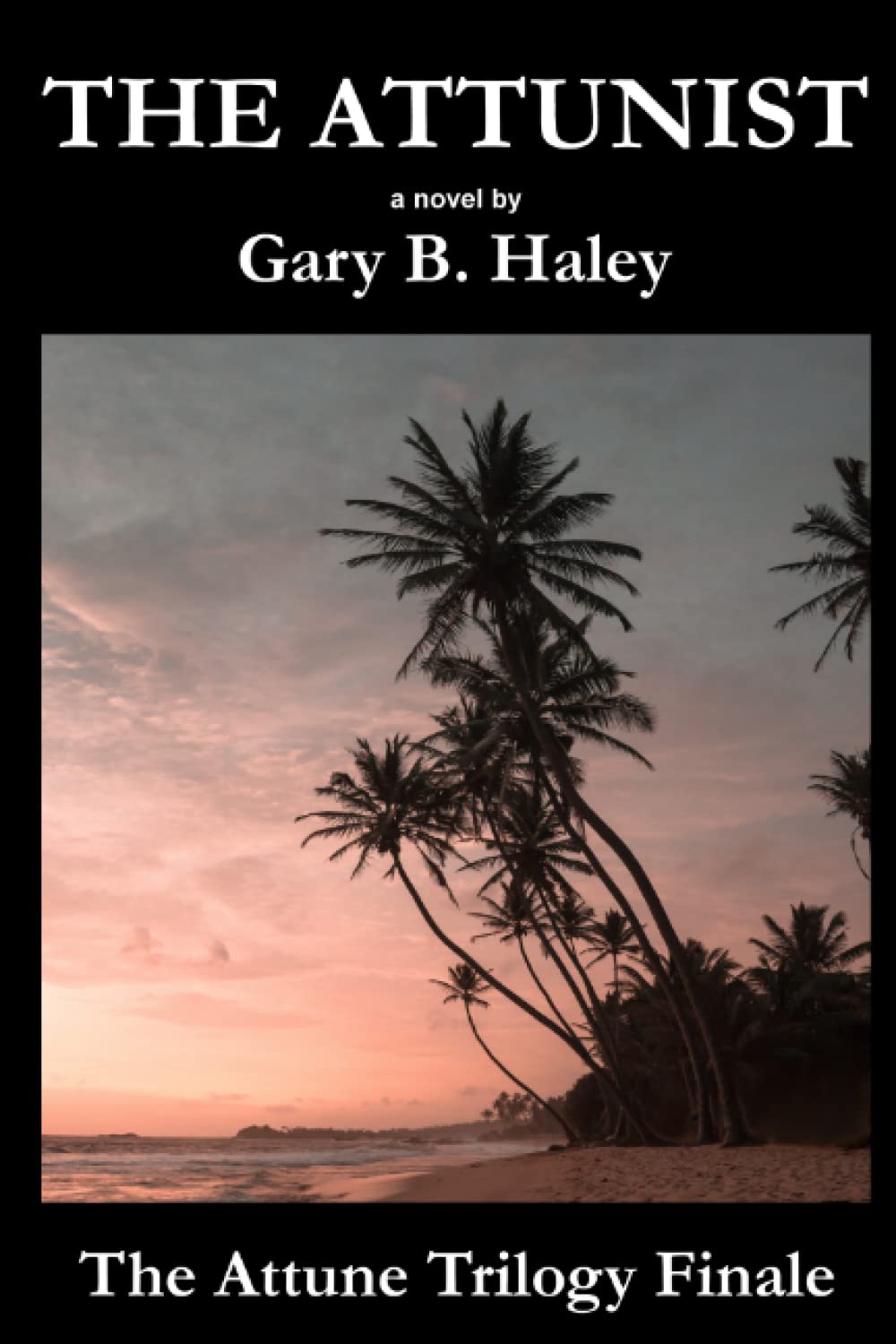 The Attunist (Attune Trilogy) by Gary B. Haley | Goodreads