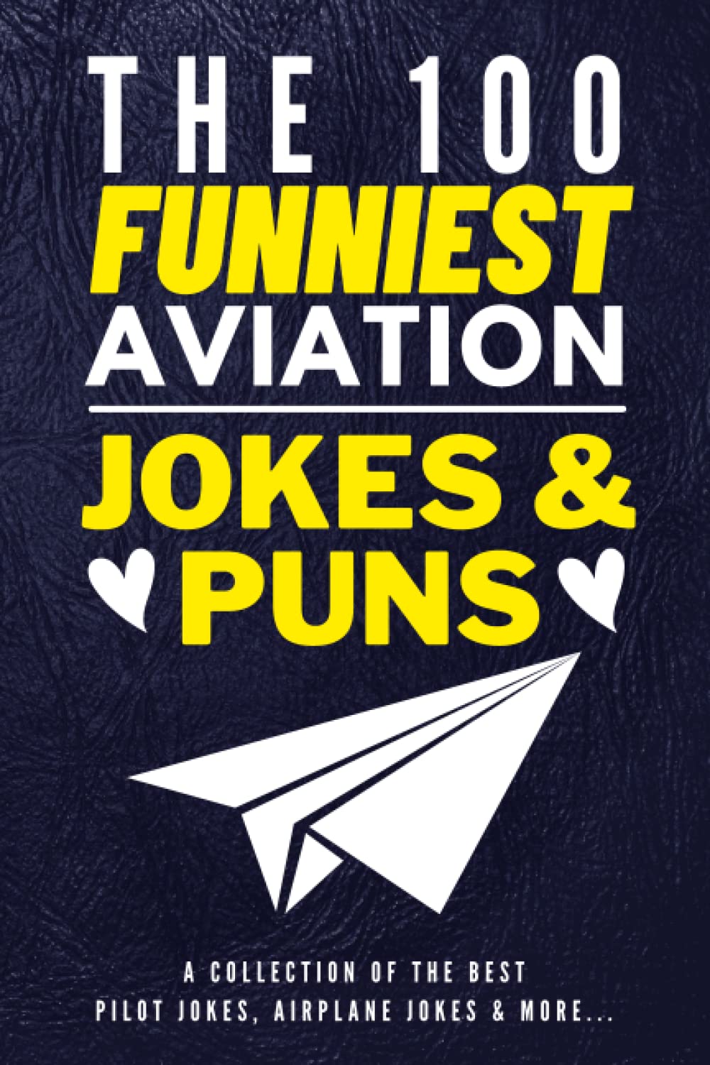 The 100 Funniest Aviation Jokes And Puns Book - A Collection Of The ...