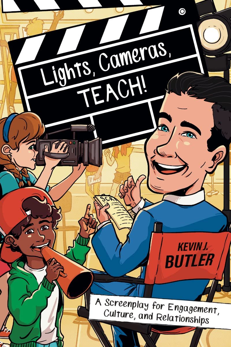 Lights, Cameras, TEACH!: A Screenplay for Engagement, Culture, and ...