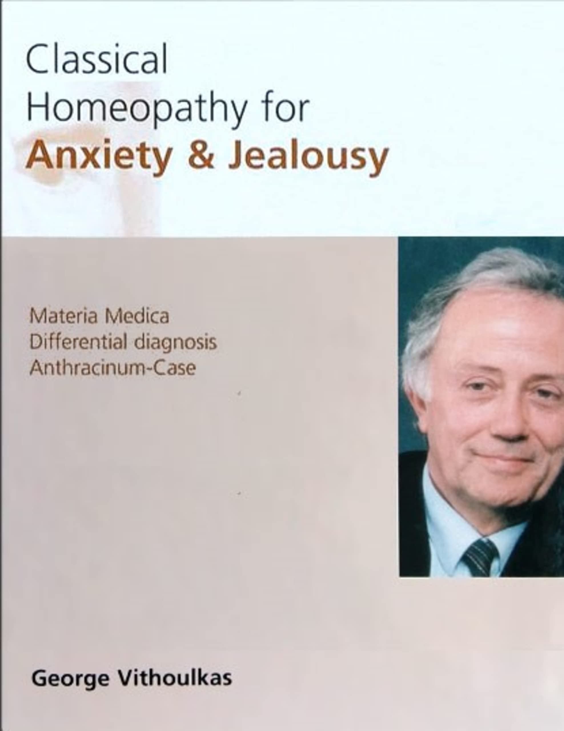 Classical Homeopathy for Anxiety & Jealousy by George Vithoulkas ...