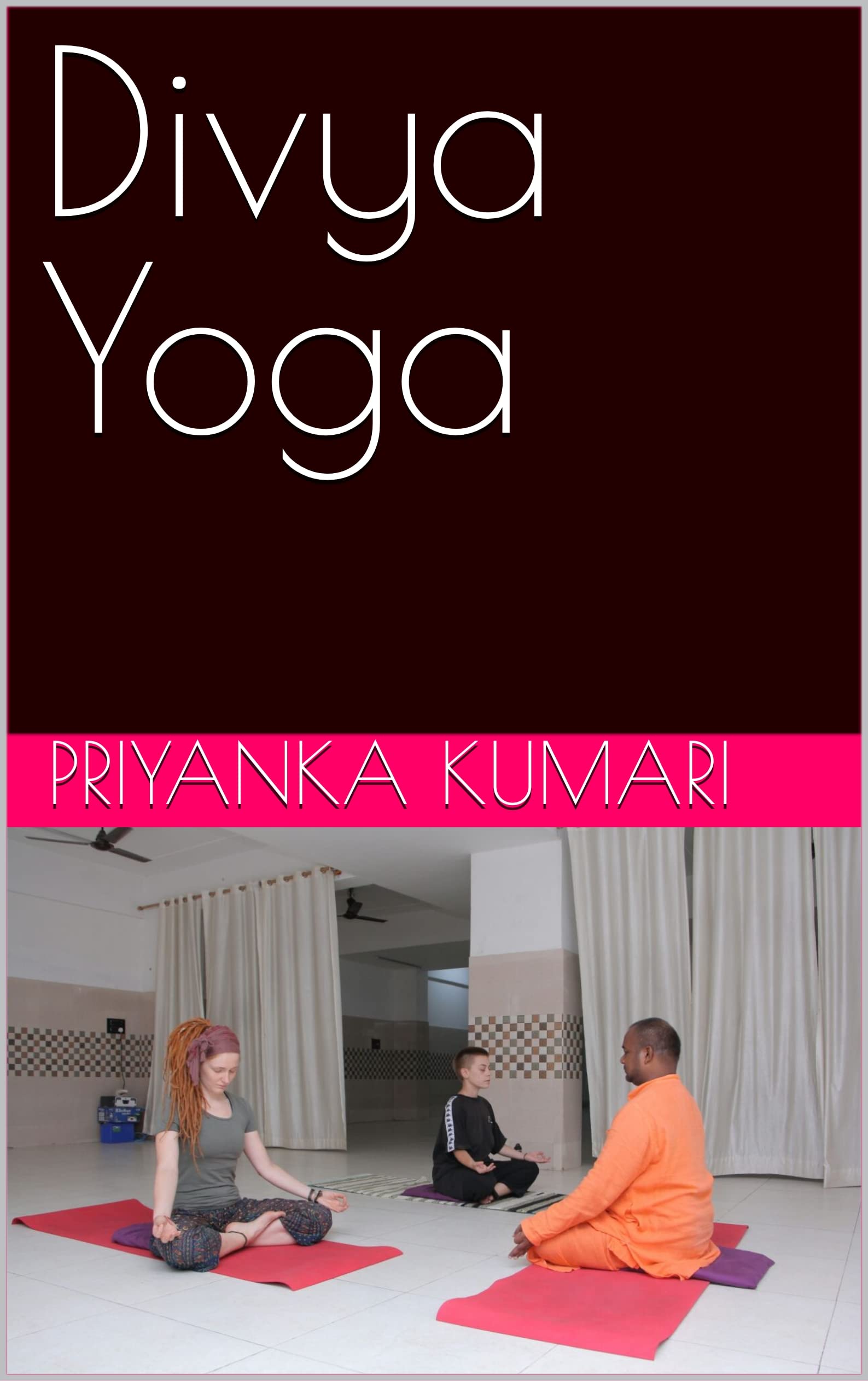 Divya Yoga by Priyanka Kumari | Goodreads