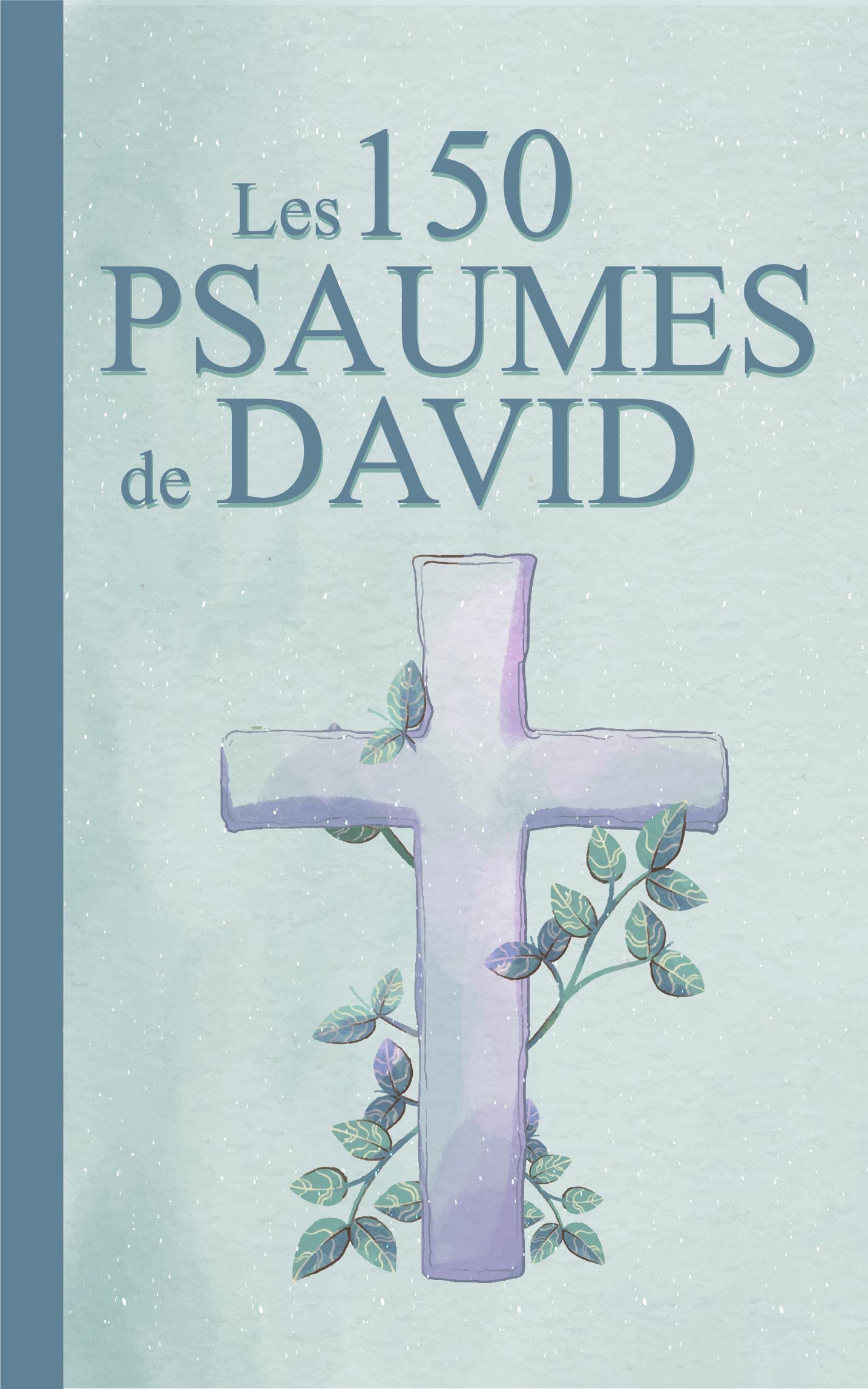 Les 150 Psaumes de David: Grand format et gros caractères offrant une ...