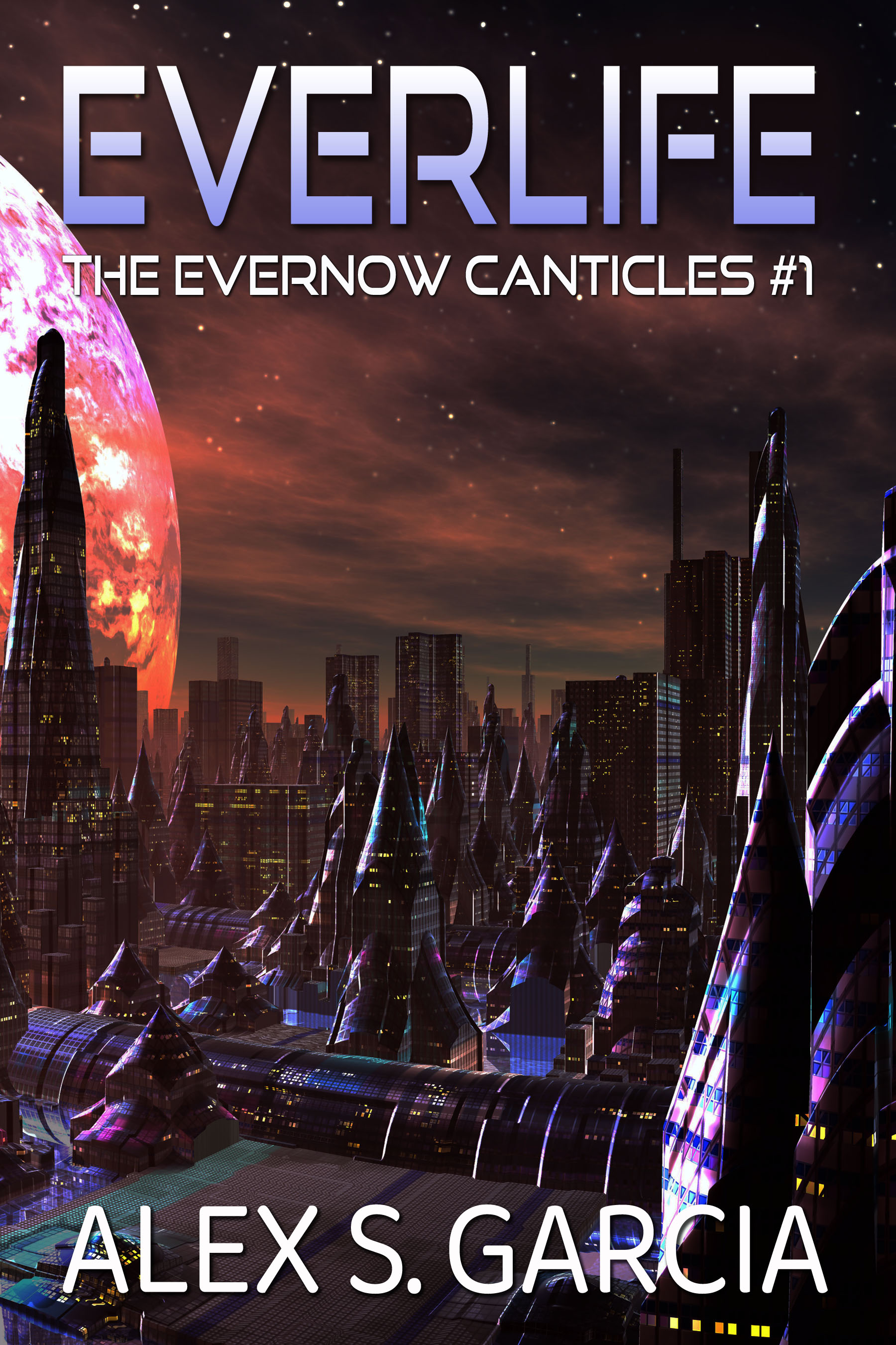Everlife (The Evernow Canticles #1) by Alex S. Garcia | Goodreads