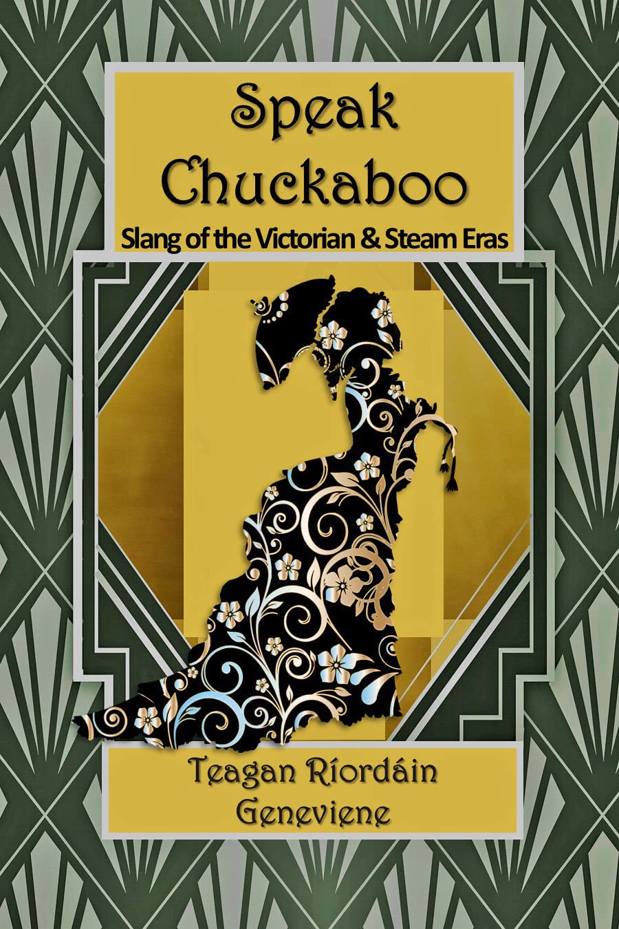 Speak Chuckaboo, Slang of the Victorian and Steam Eras by Teagan ...