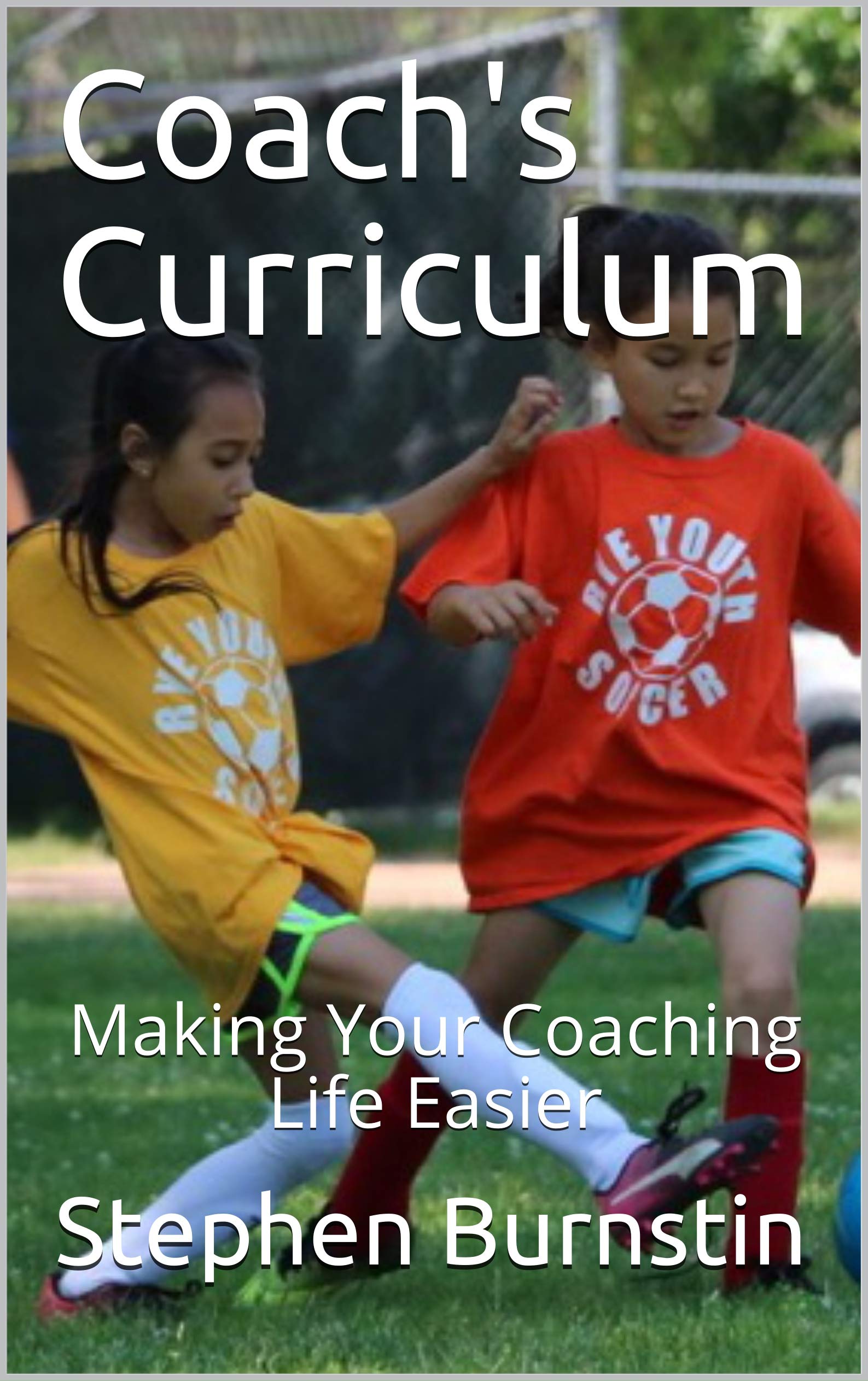 Coach's Curriculum: Making Your Coaching Life Easier by Stephen ...