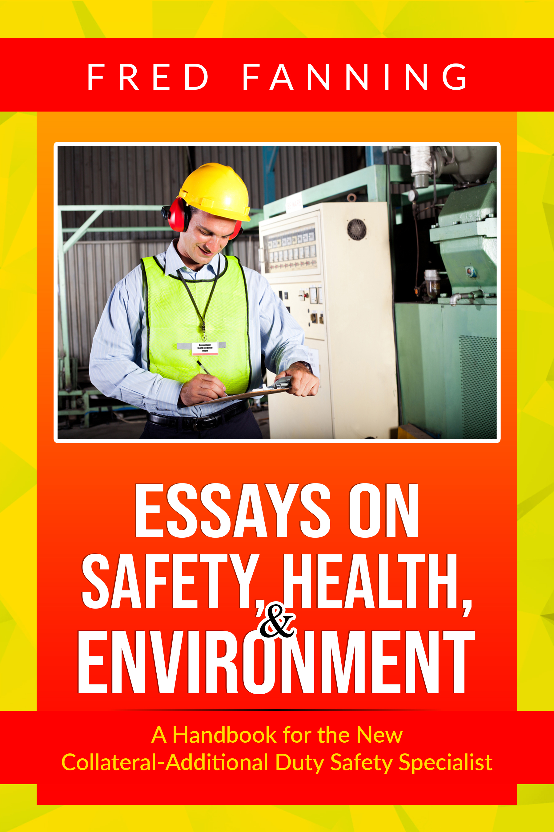 Essays on Safety, Health, and Environment by Fred Fanning | Goodreads