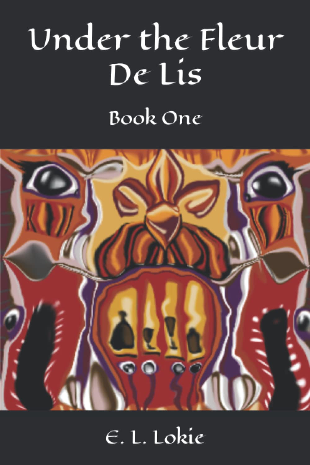 Under the Fleur De Lis: Book One by E.L. Lokie | Goodreads