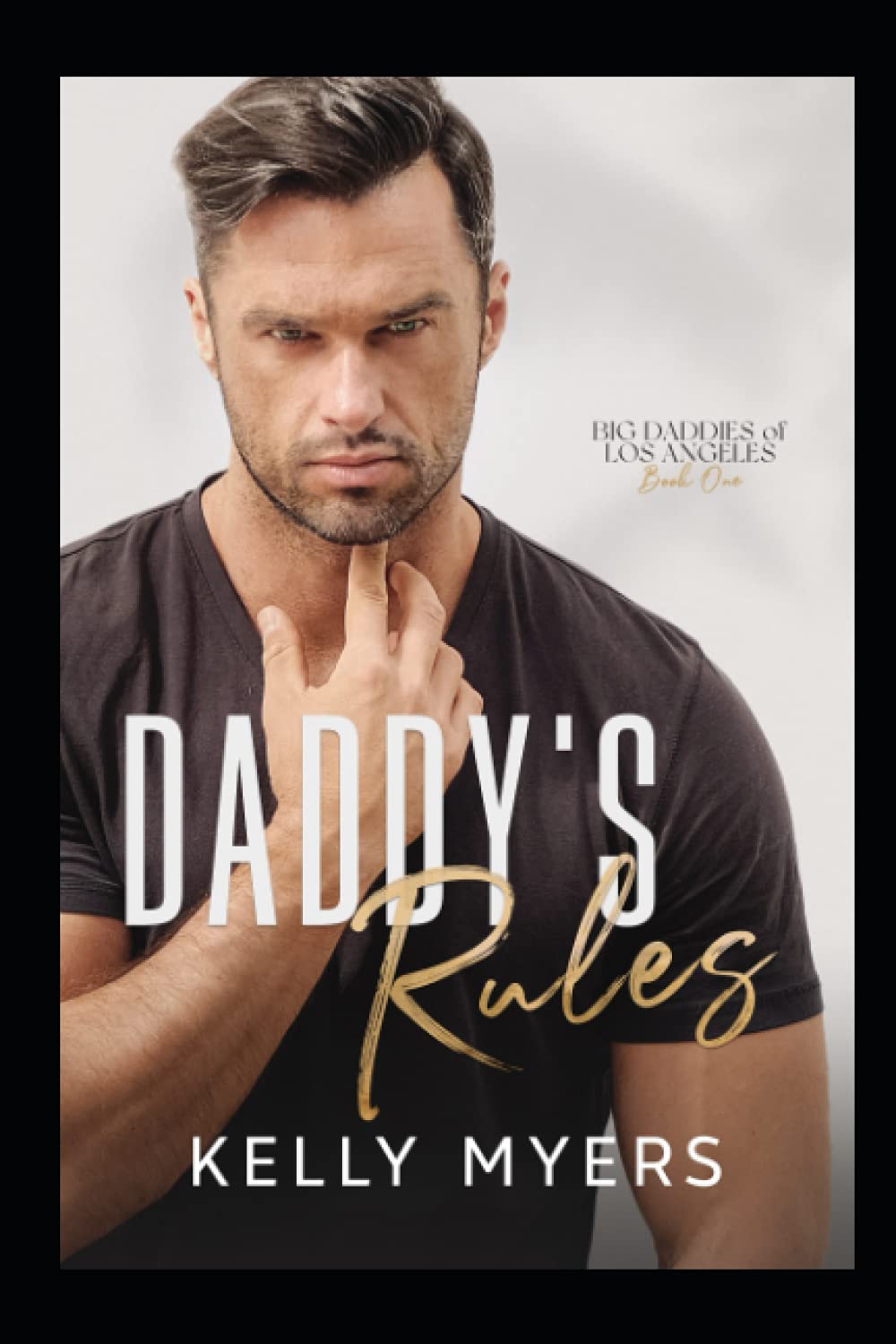 Daddy's Rules (Big Daddies of Los Angeles) by Kelly Myers | Goodreads