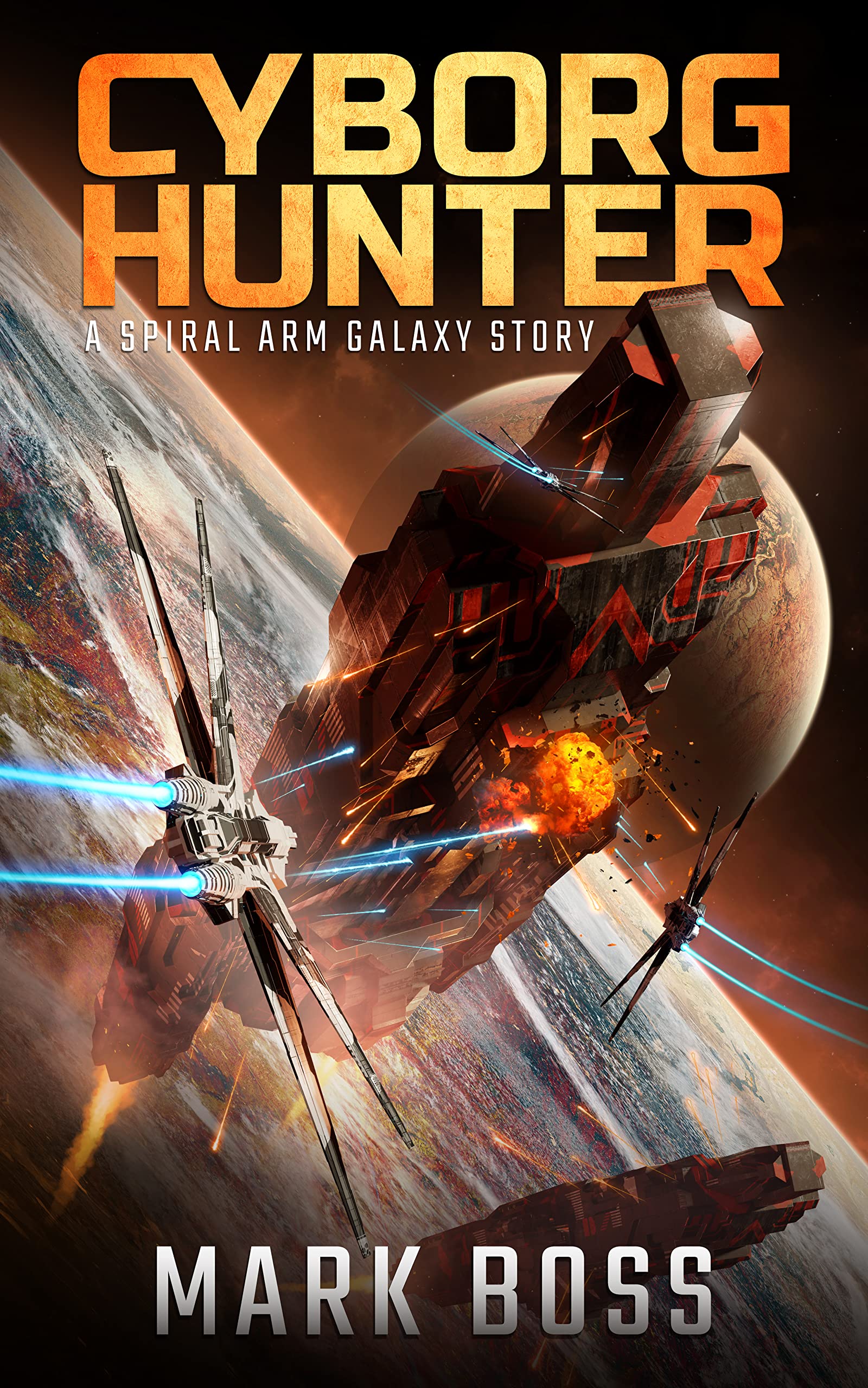 Cyborg Hunter: A Spiral Arm Galaxy Story by Mark Boss | Goodreads