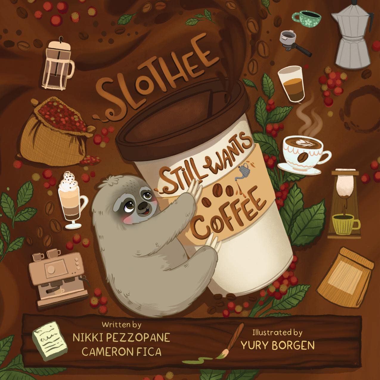 Slothee Still Wants Coffee by Nikki Pezzopane | Goodreads