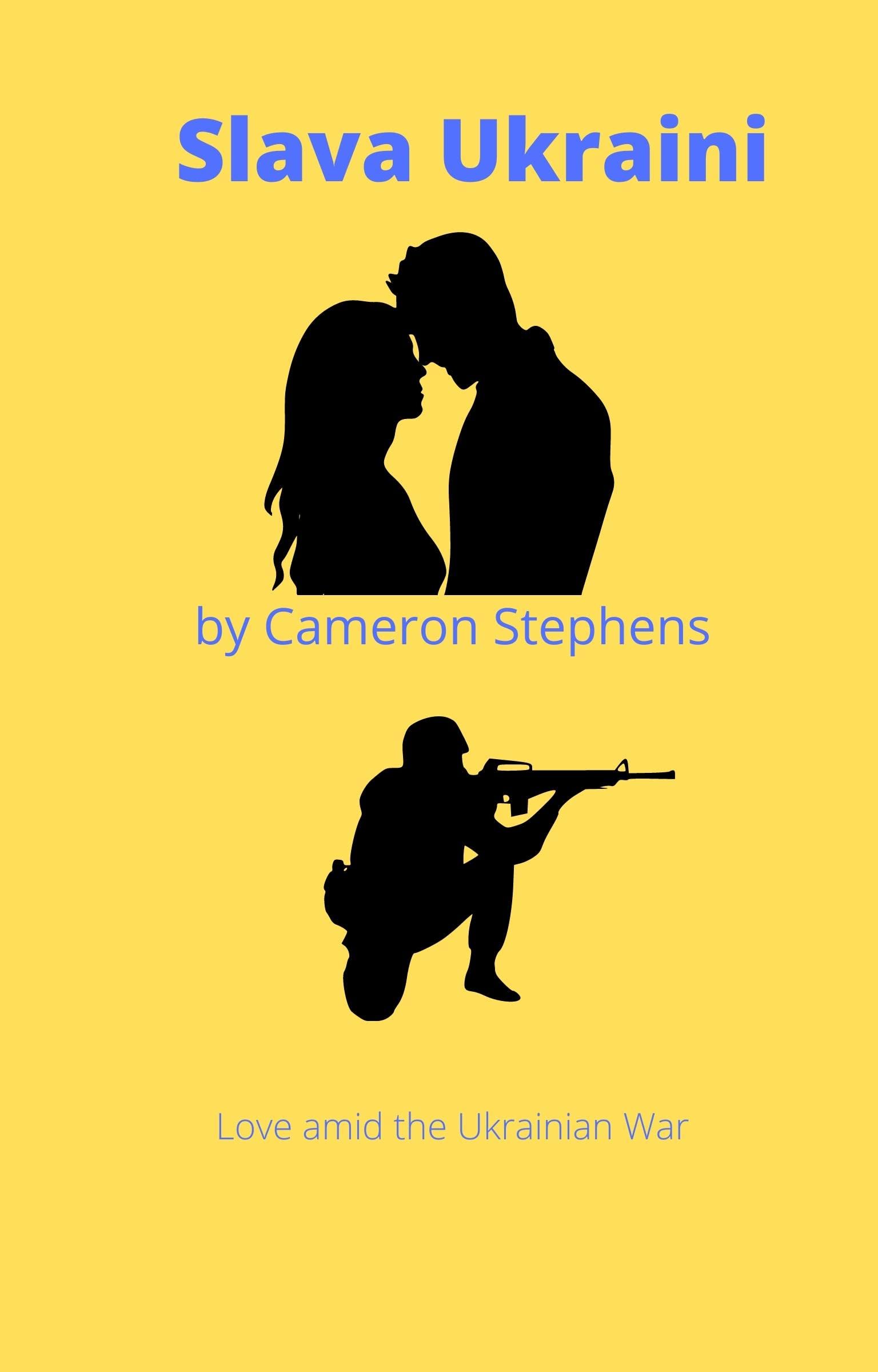 Slava Ukraini: Love amid the Ukraine War by Cameron Stephens | Goodreads