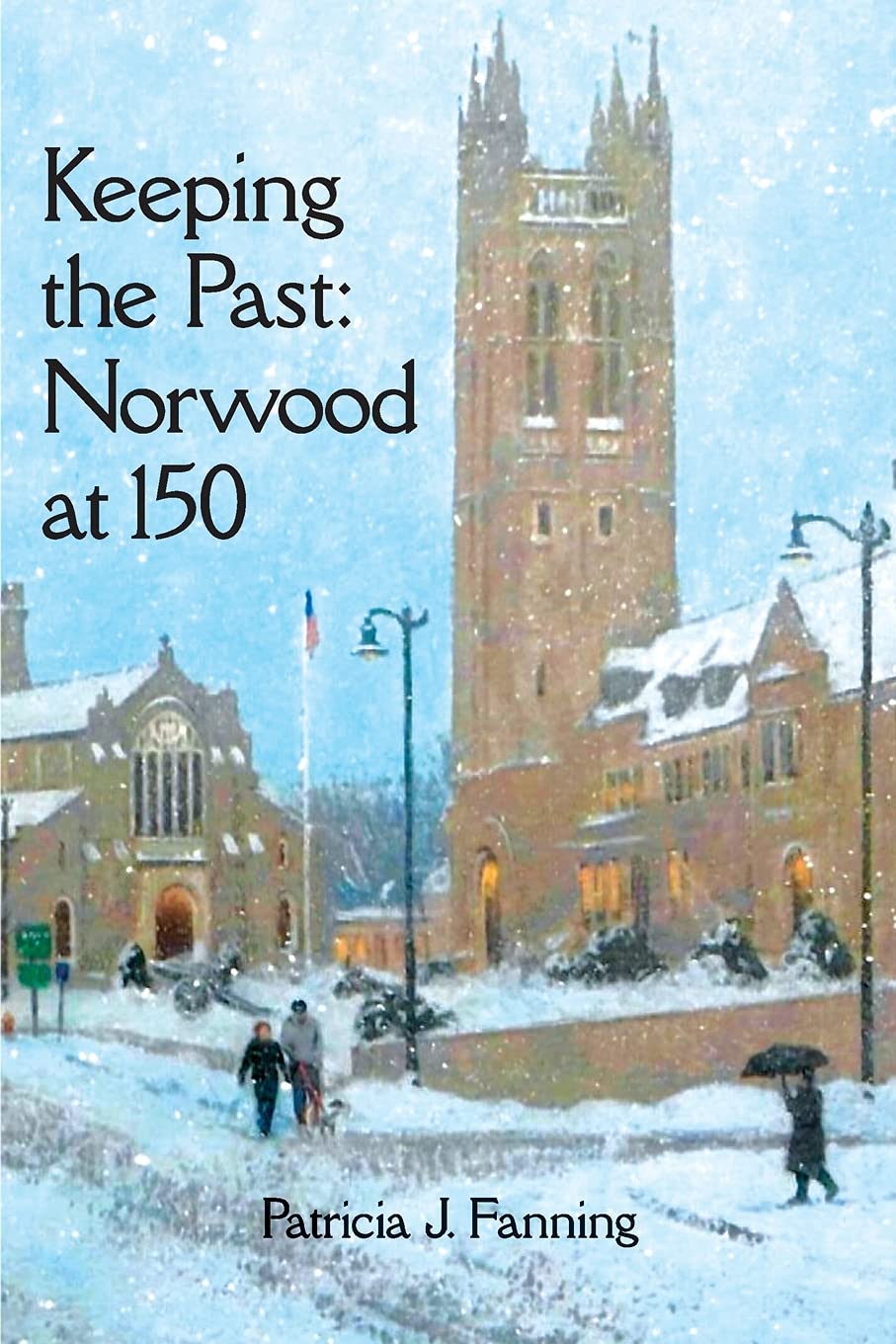 Keeping the Past: Norwood at 150 by Patricia A Fanning | Goodreads
