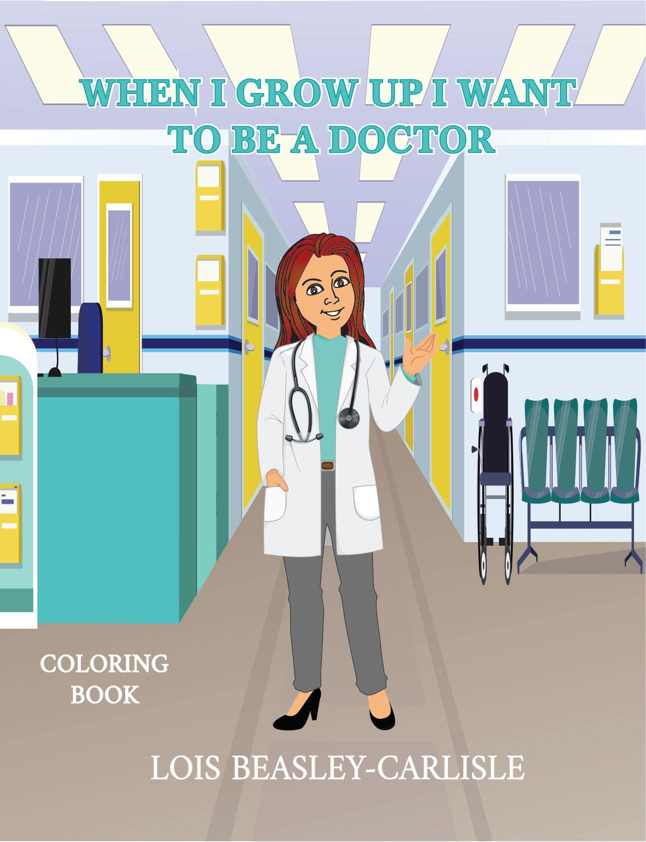 When I Grow Up I Want to Be a Doctor!: Coloring Book by Lois Beasley ...