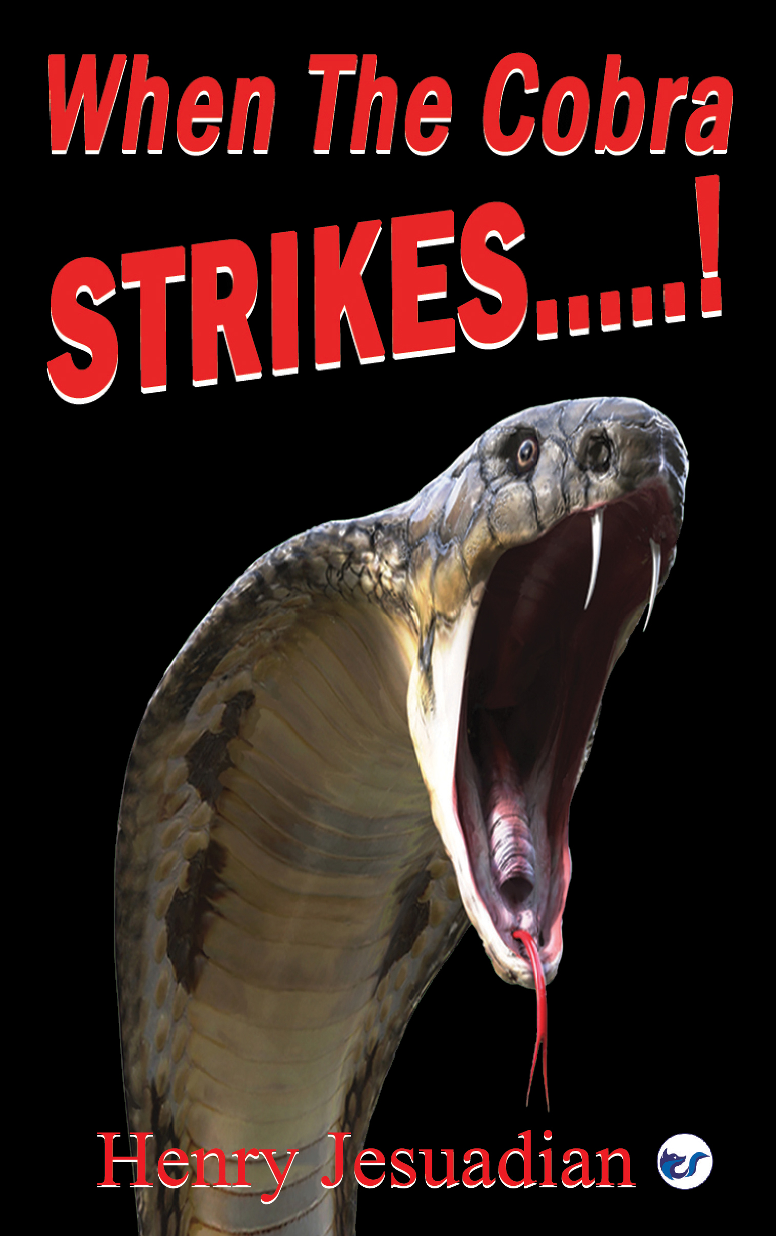 When The Cobra STRIKES....! by Henry Jesuadian | Goodreads