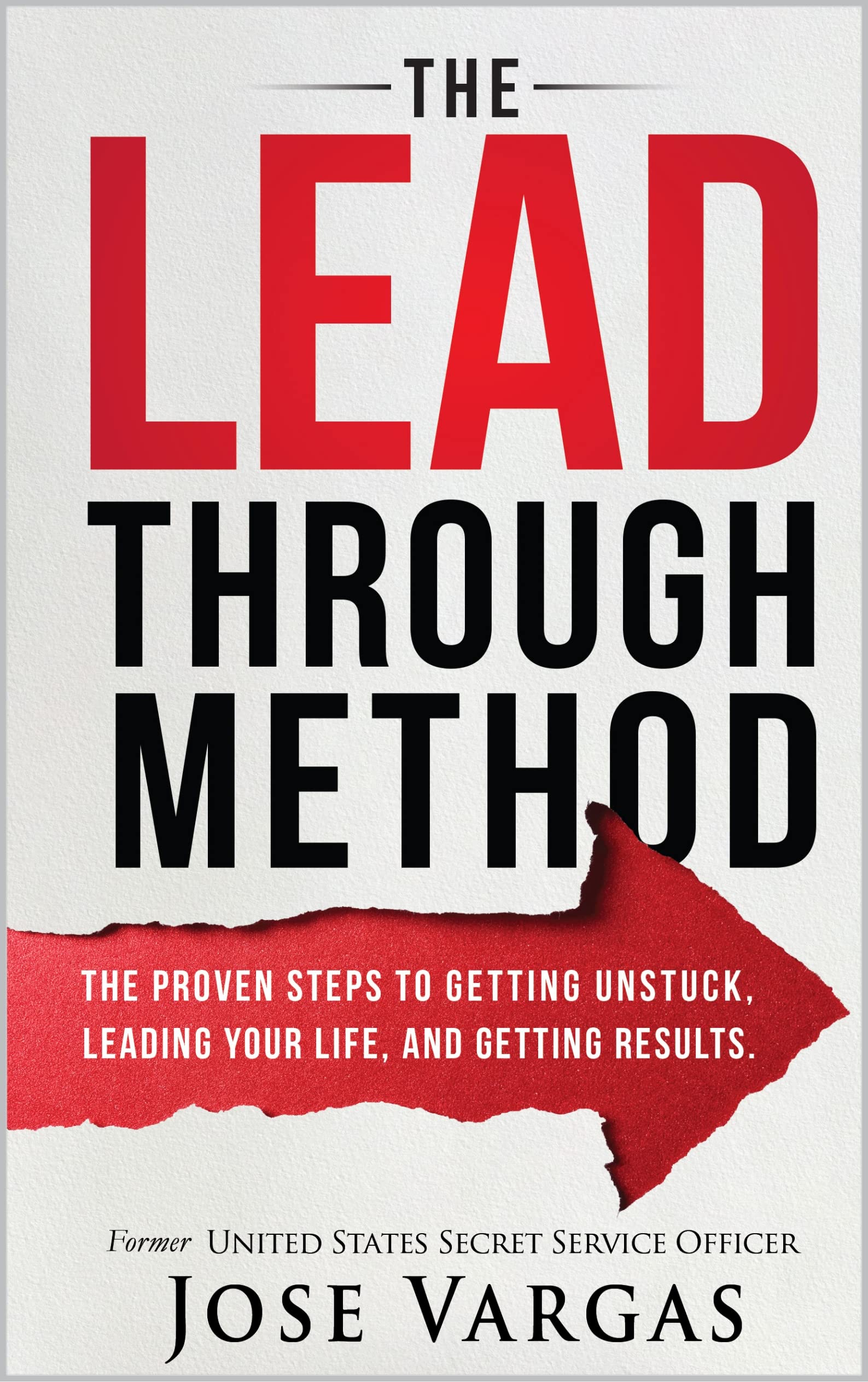 The Lead Through Method: The proven steps to getting unstuck, leading ...