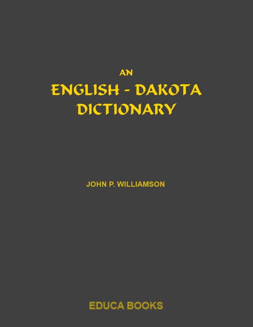 AN English - Dakota Dictionary: Wasicun Ka Dakota Ieska Wowapi by John ...