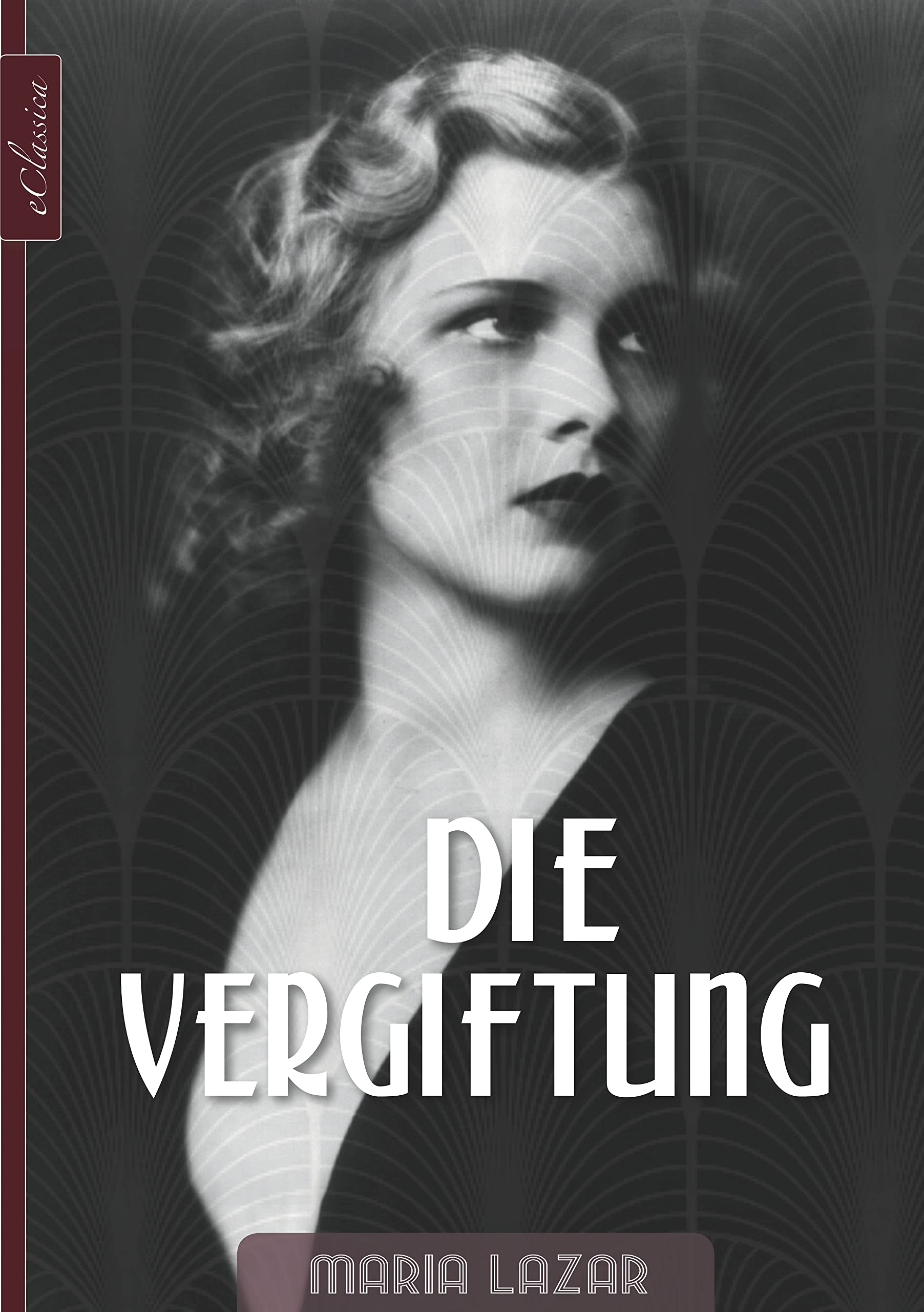 Maria Lazar: Die Vergiftung (German Edition) by Maria Lazar | Goodreads