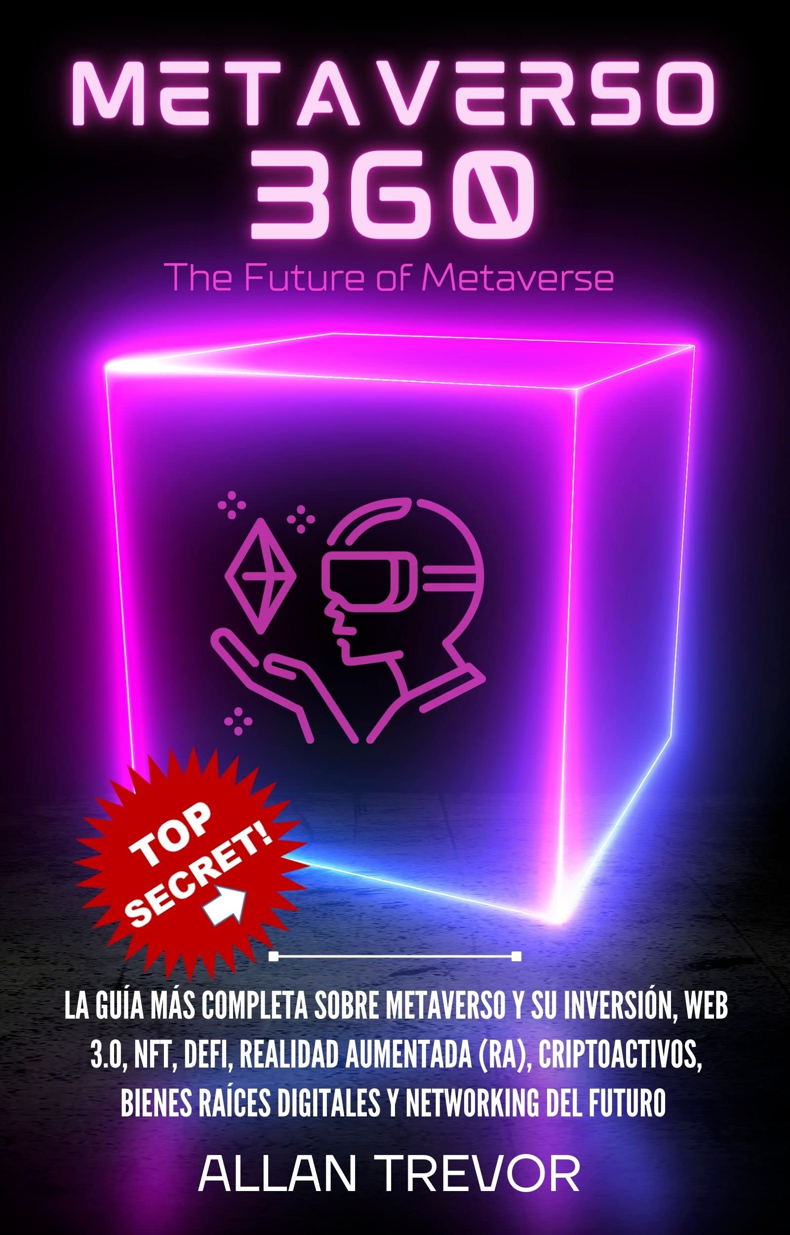 Metaverso 360: La guía más completa sobre Metaverso y su inversión, Web 3.0, NFT, DeFi, Realidad ...