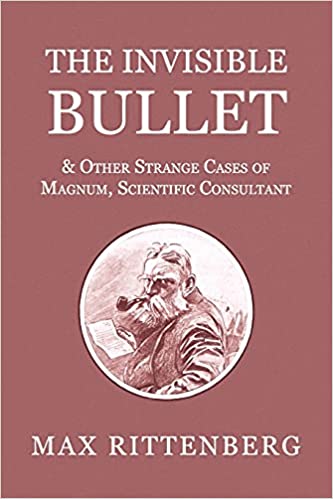 The Invisible Bullet & Other Strange Cases of Magnum, Scientific ...