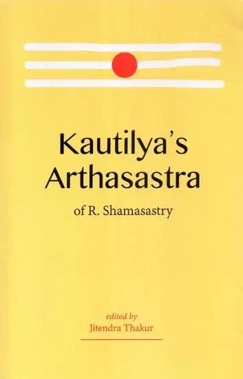 Kautilya's Arthasastra of R. Shamasastry by Jitendra Thakur | Goodreads
