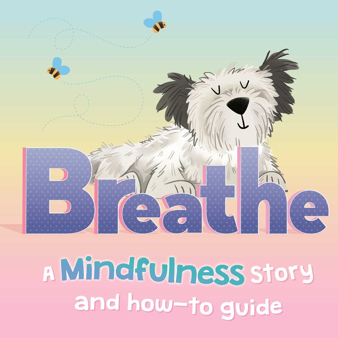 Breathe: a Mindfulness Story and How-To Guide for Kids by Igloo Books ...