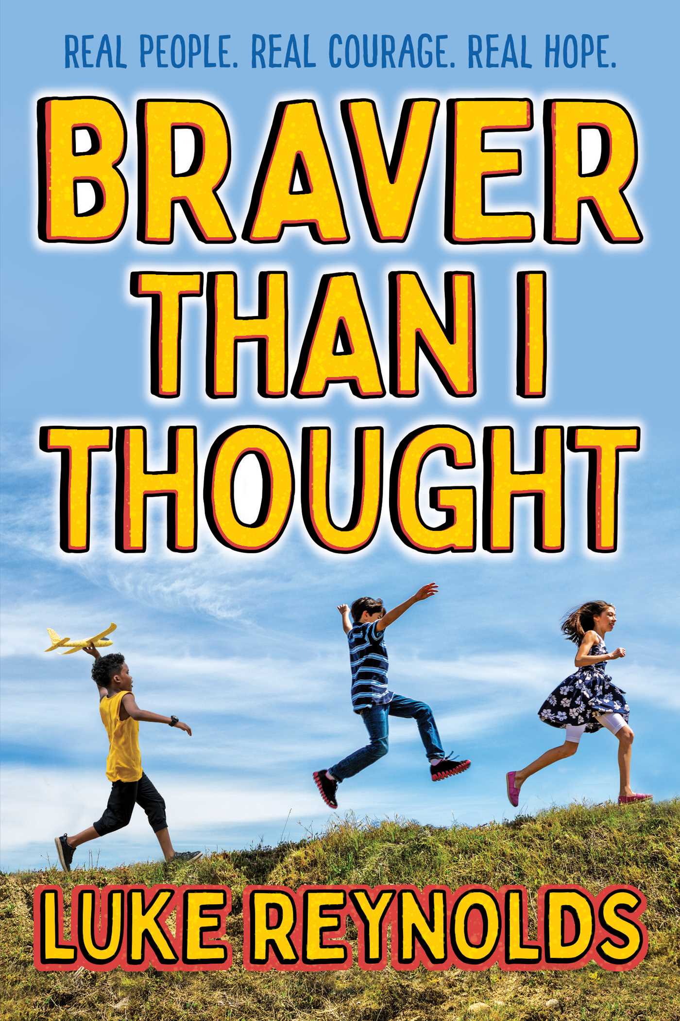 Braver than I Thought: Real People. Real Courage. Real Hope. by Luke ...