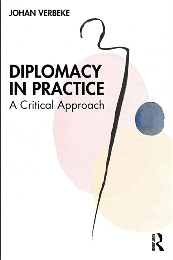 Diplomacy in Practice: A Critical Approach by Johan Verbeke | Goodreads