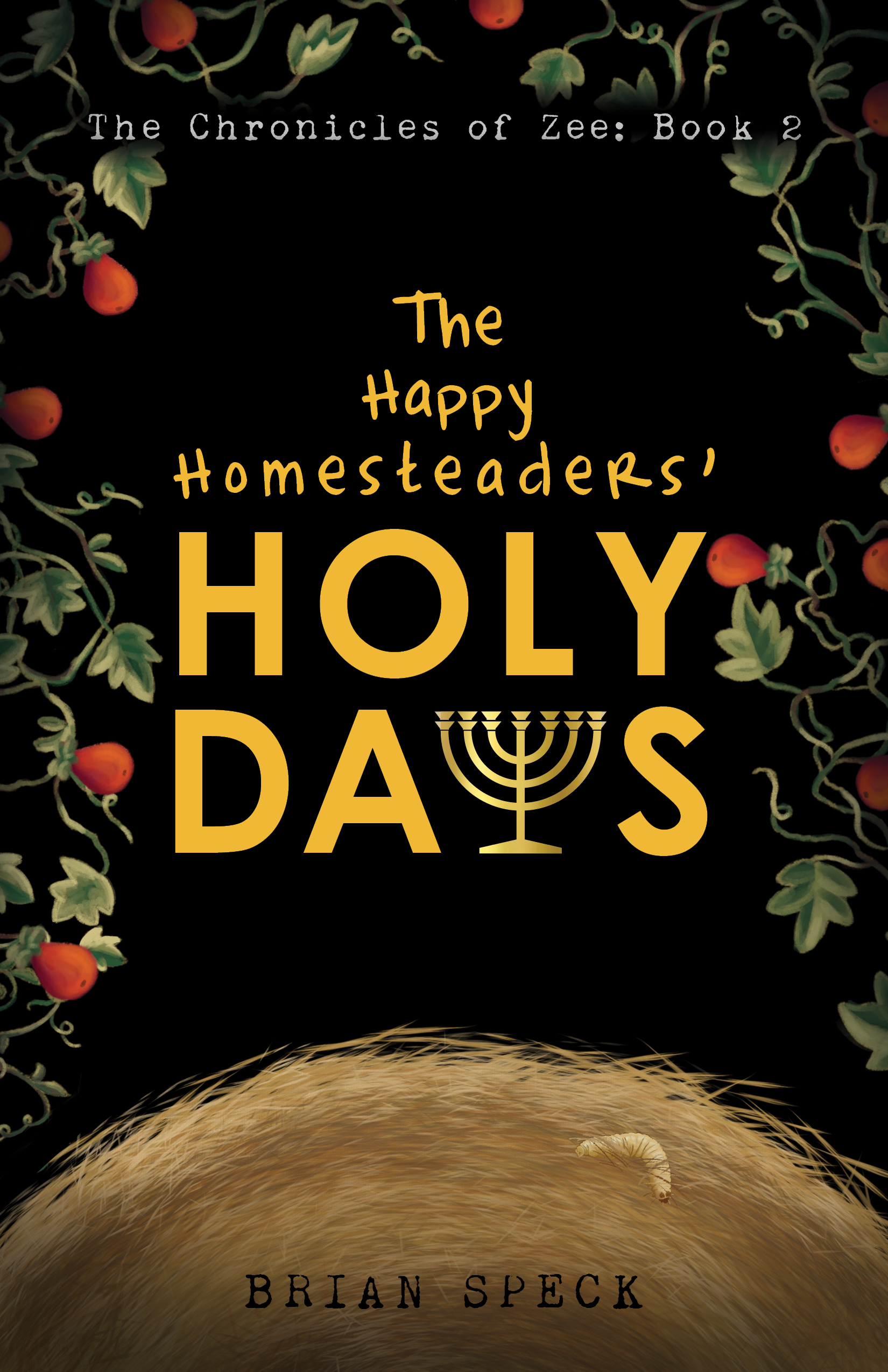 The Chronicles of Zee: The Happy Homesteaders' Holy Days by Brian Speck ...