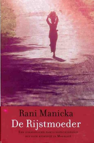 De rijstmoeder by Rani Manicka | Goodreads