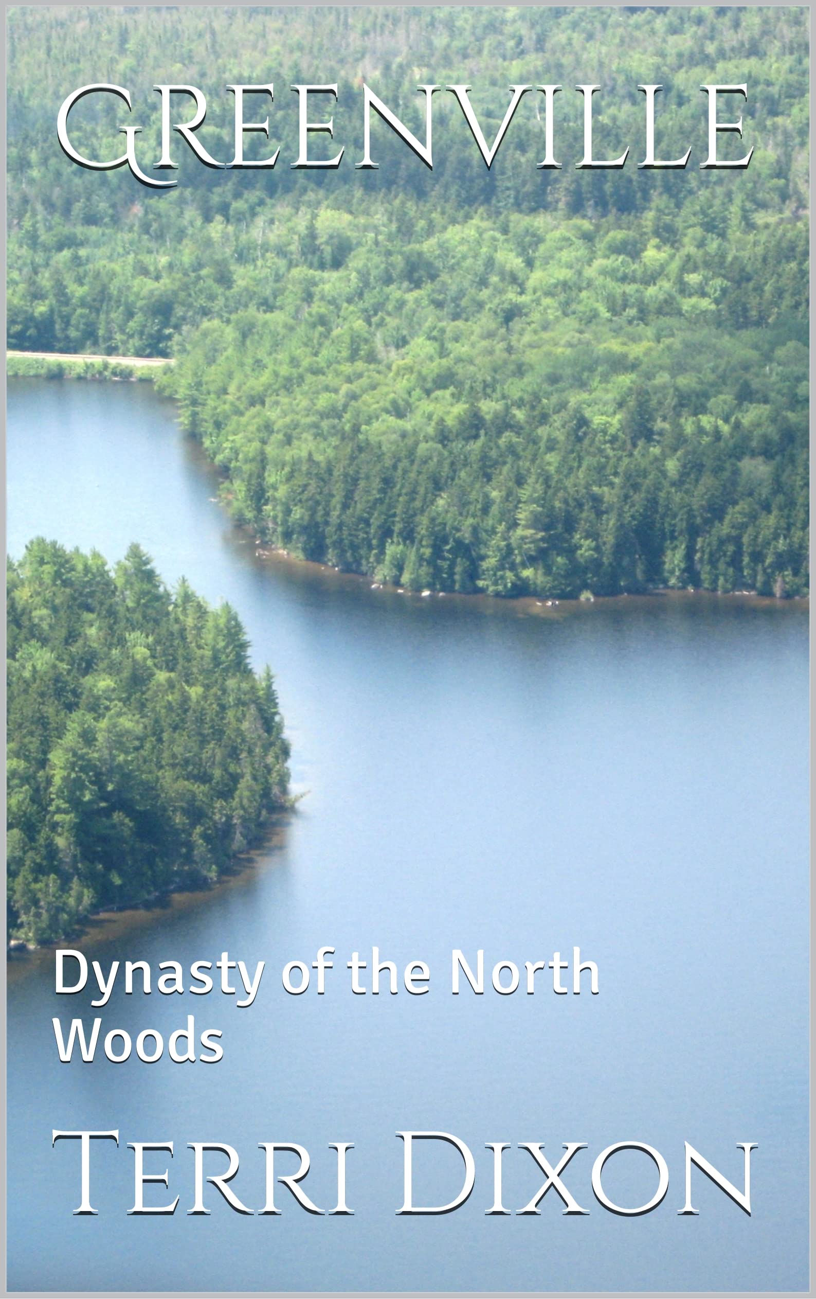 Greenville: Dynasty of the North Woods by Terri Dixon | Goodreads